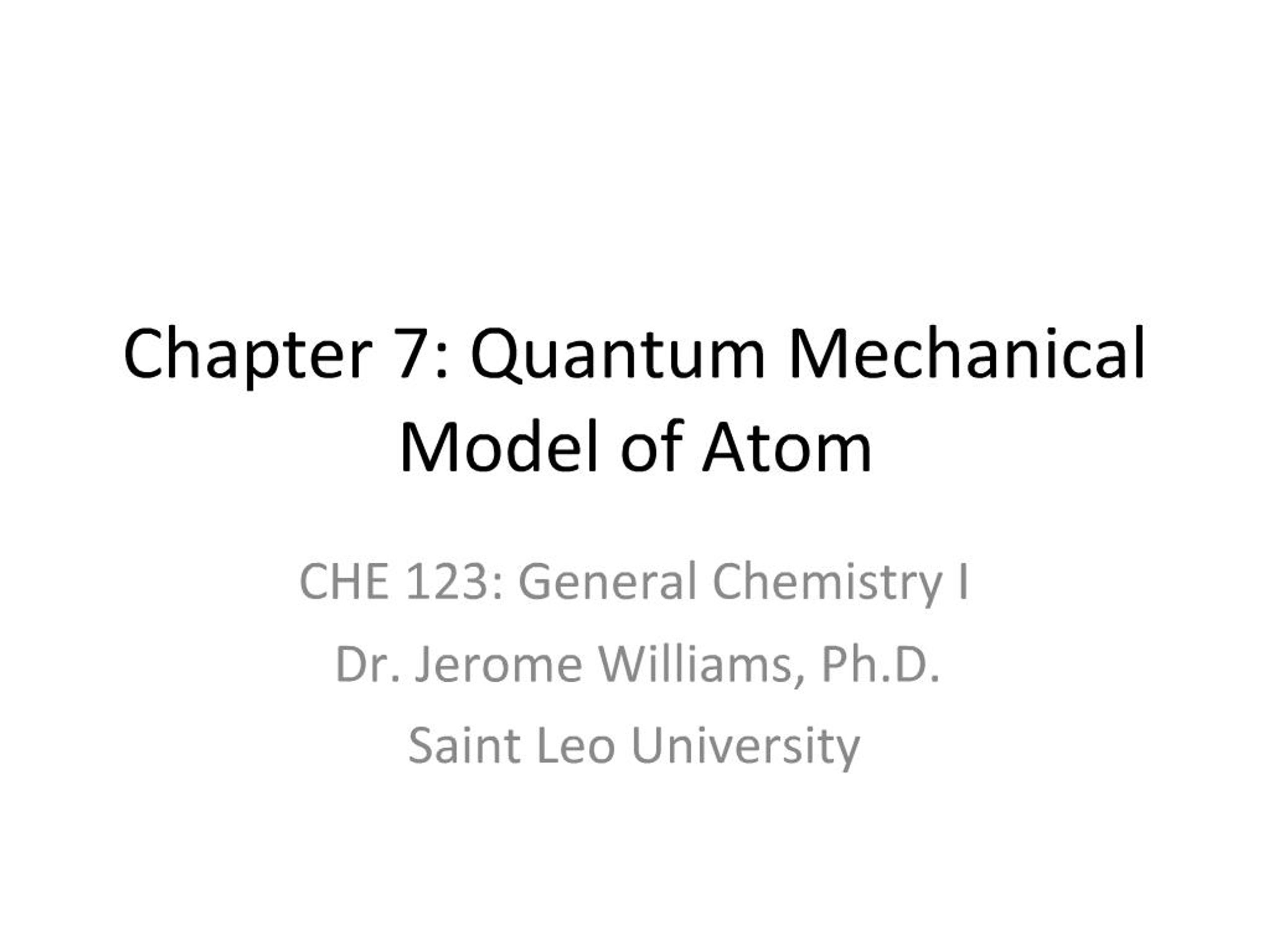 PPT - Chapter 7: Quantum Mechanical Model of Atom PowerPoint ...