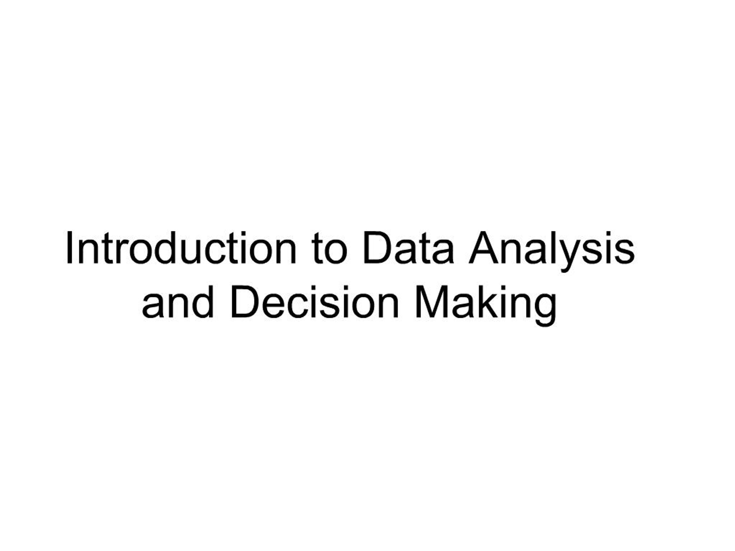PPT - Introduction to Data Analysis and Decision Making PowerPoint ...