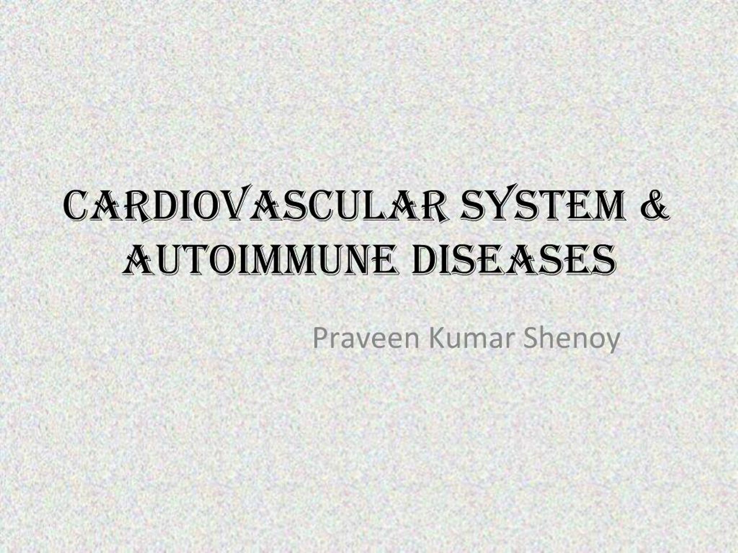 PPT - CARDIOVASCULAR SYSTEM AUTOIMMUNE DISEASES PowerPoint Presentation ...