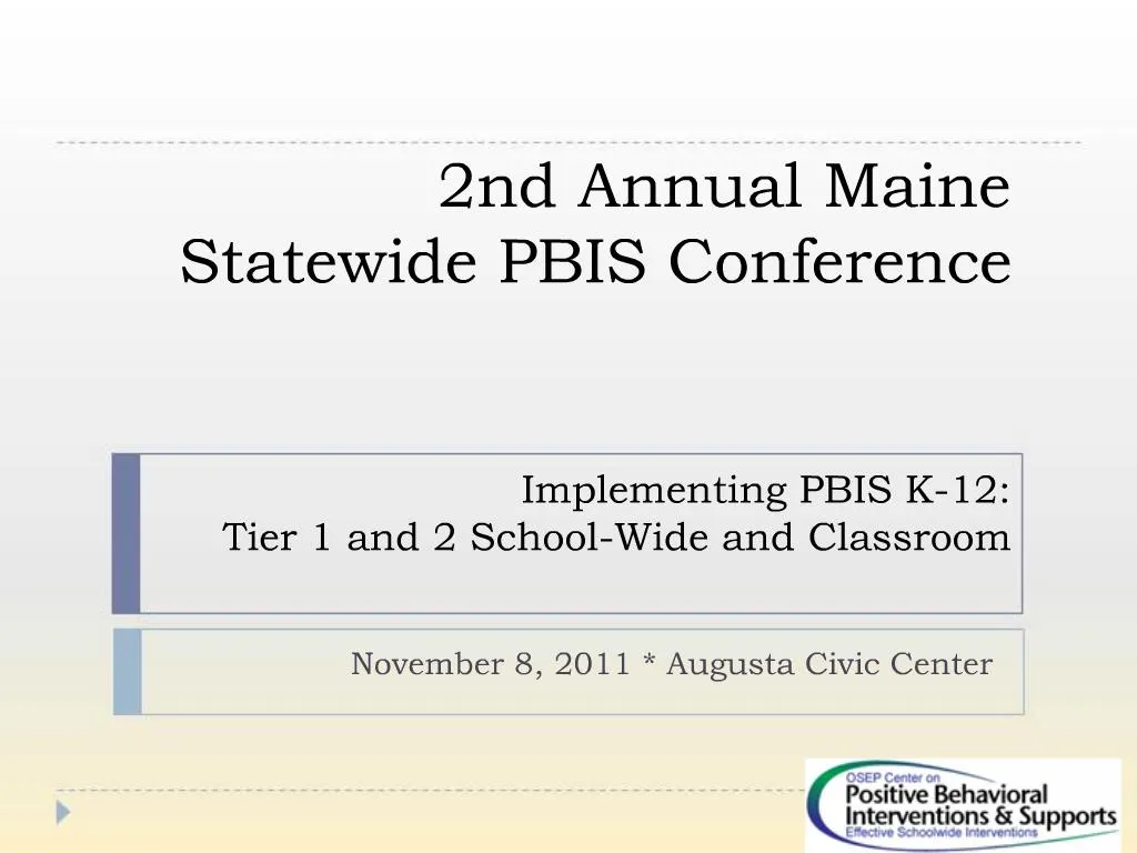 PPT - 2nd Annual Maine Statewide PBIS Conference Implementing PBIS K-12 ...