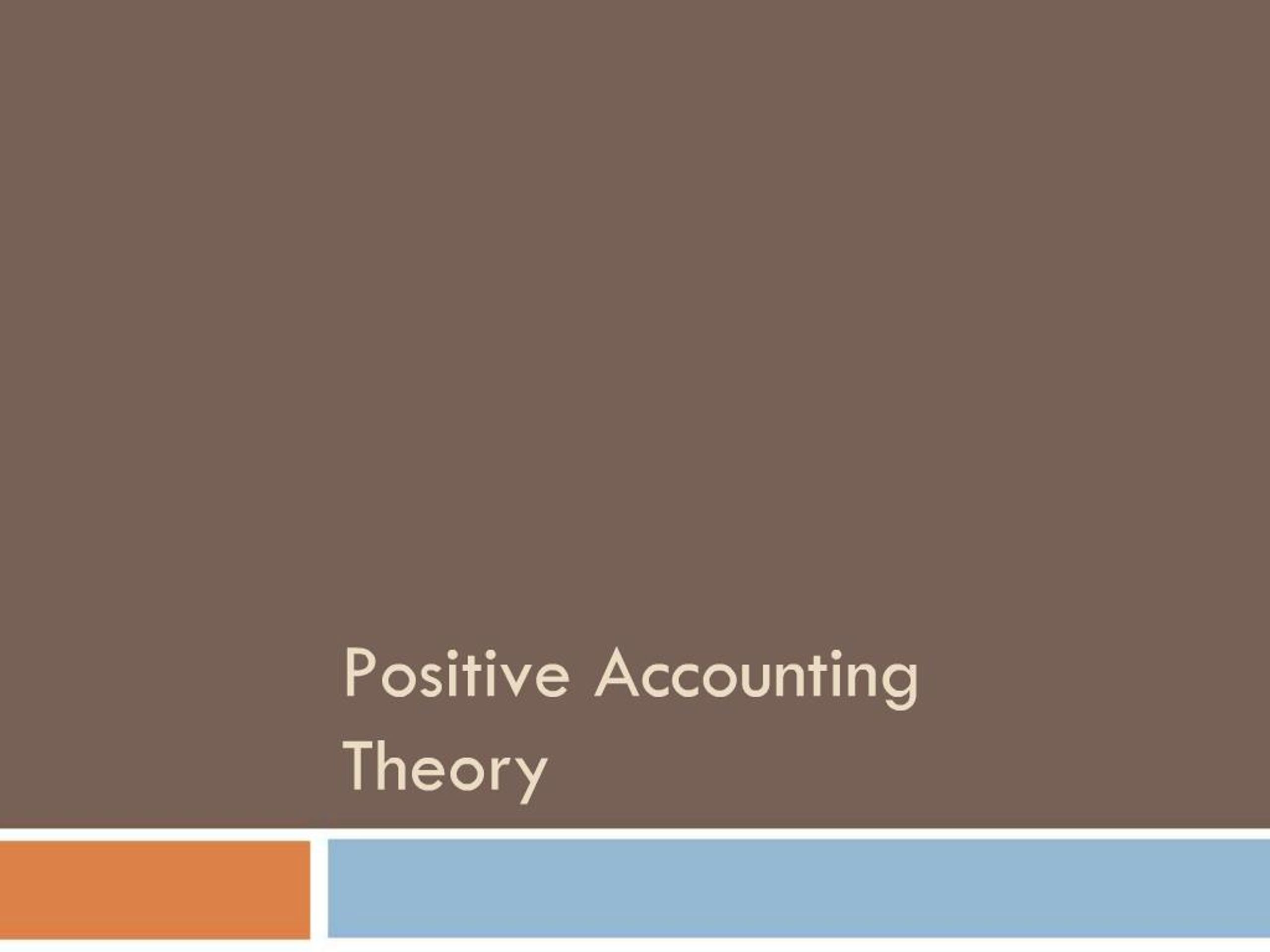 PPT - Positive Accounting Theory PowerPoint Presentation, free download ...