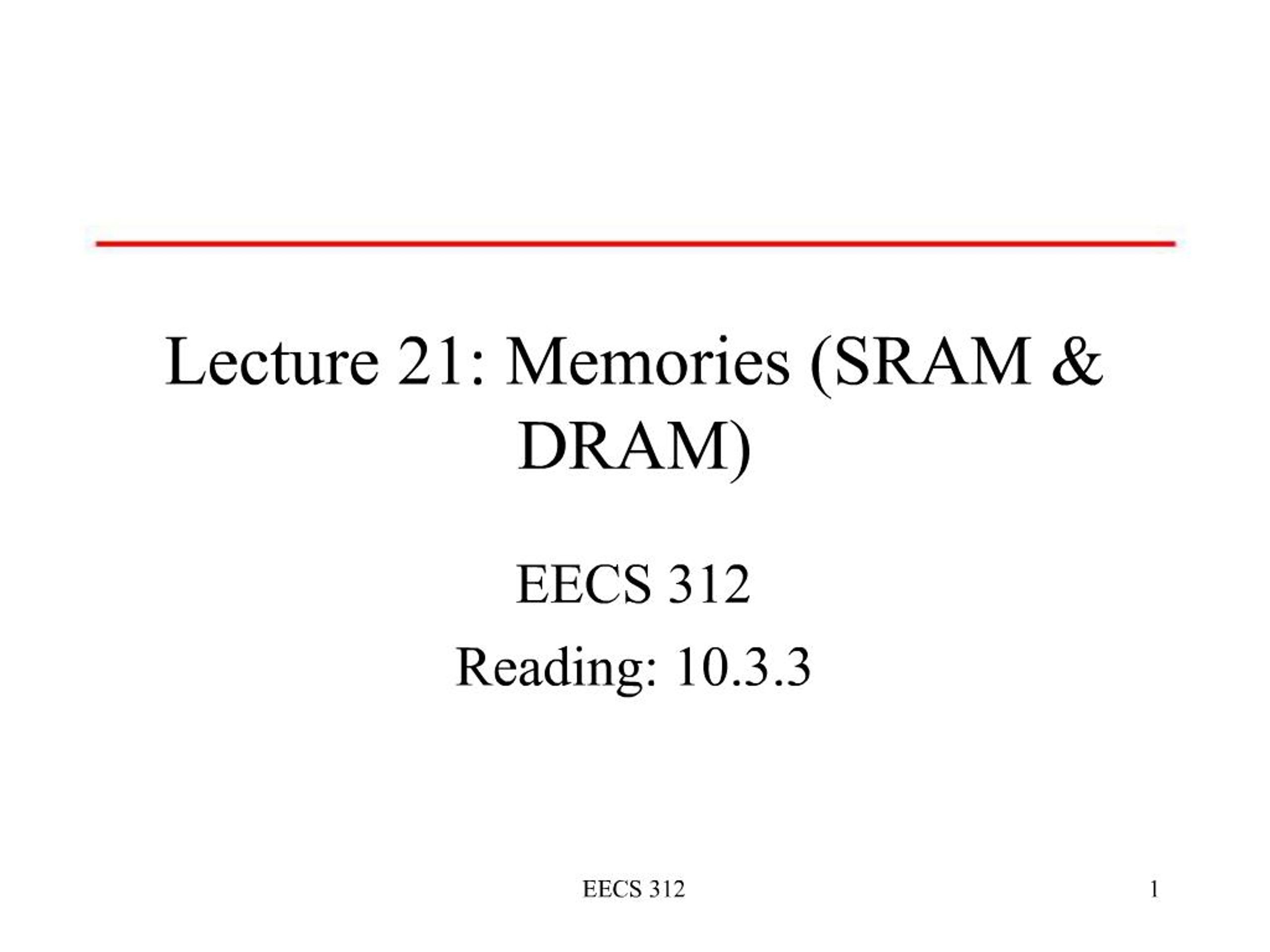 PPT - Lecture 21: Memories SRAM DRAM PowerPoint Presentation, free ...