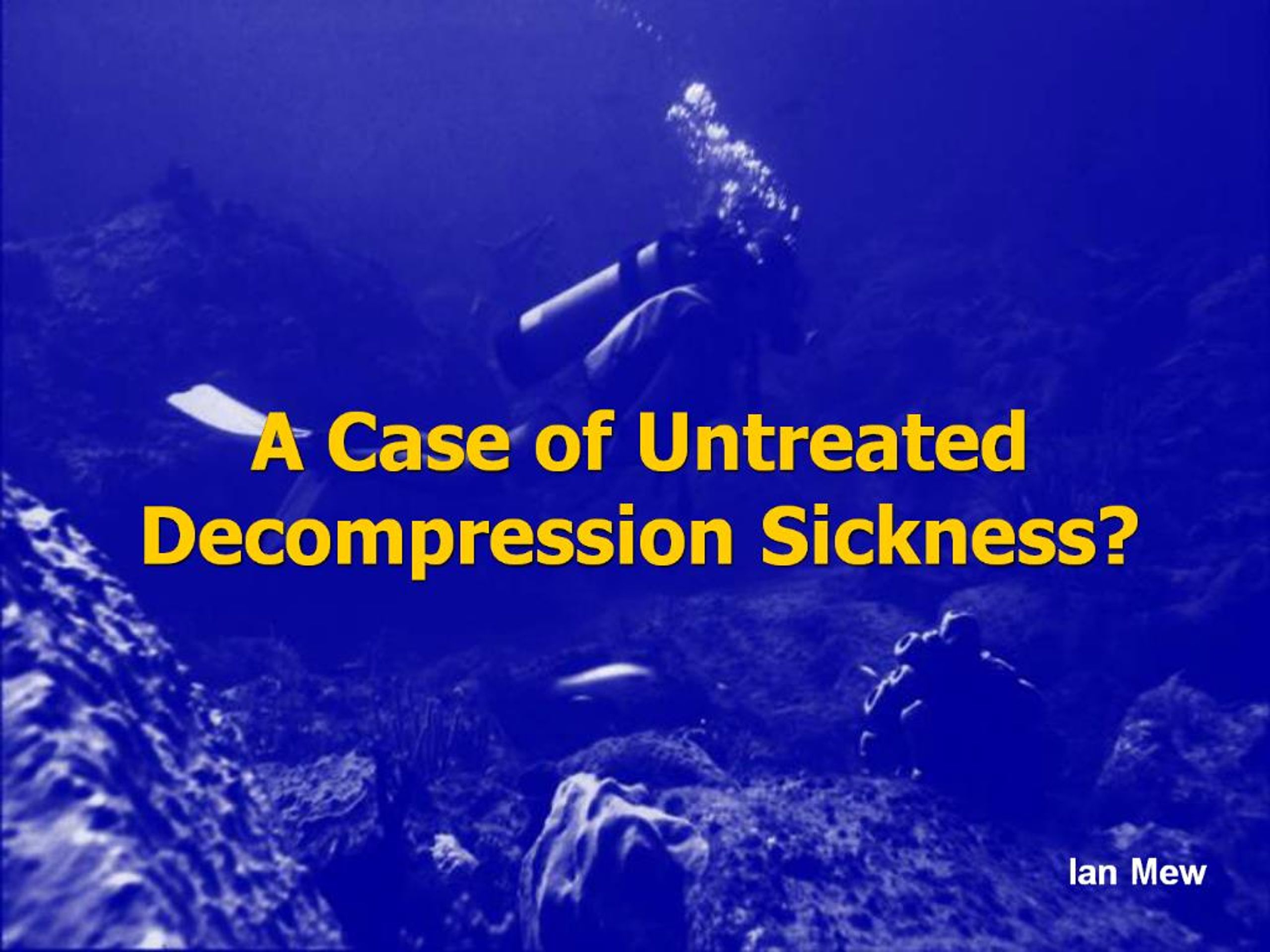 PPT - A Case of Untreated Decompression Sickness PowerPoint ...