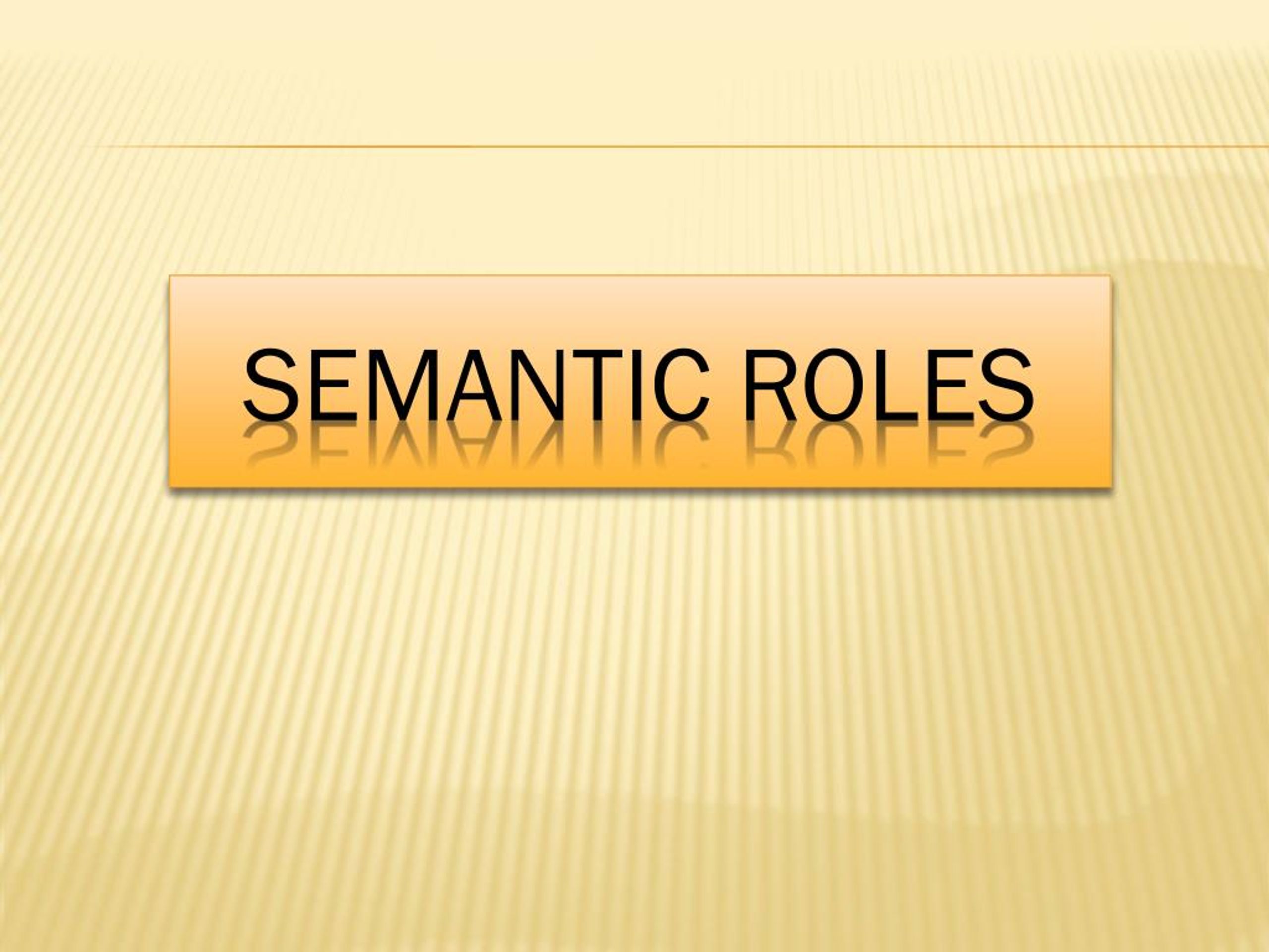 PPT - Semantic Roles PowerPoint Presentation, free download - ID:7139457