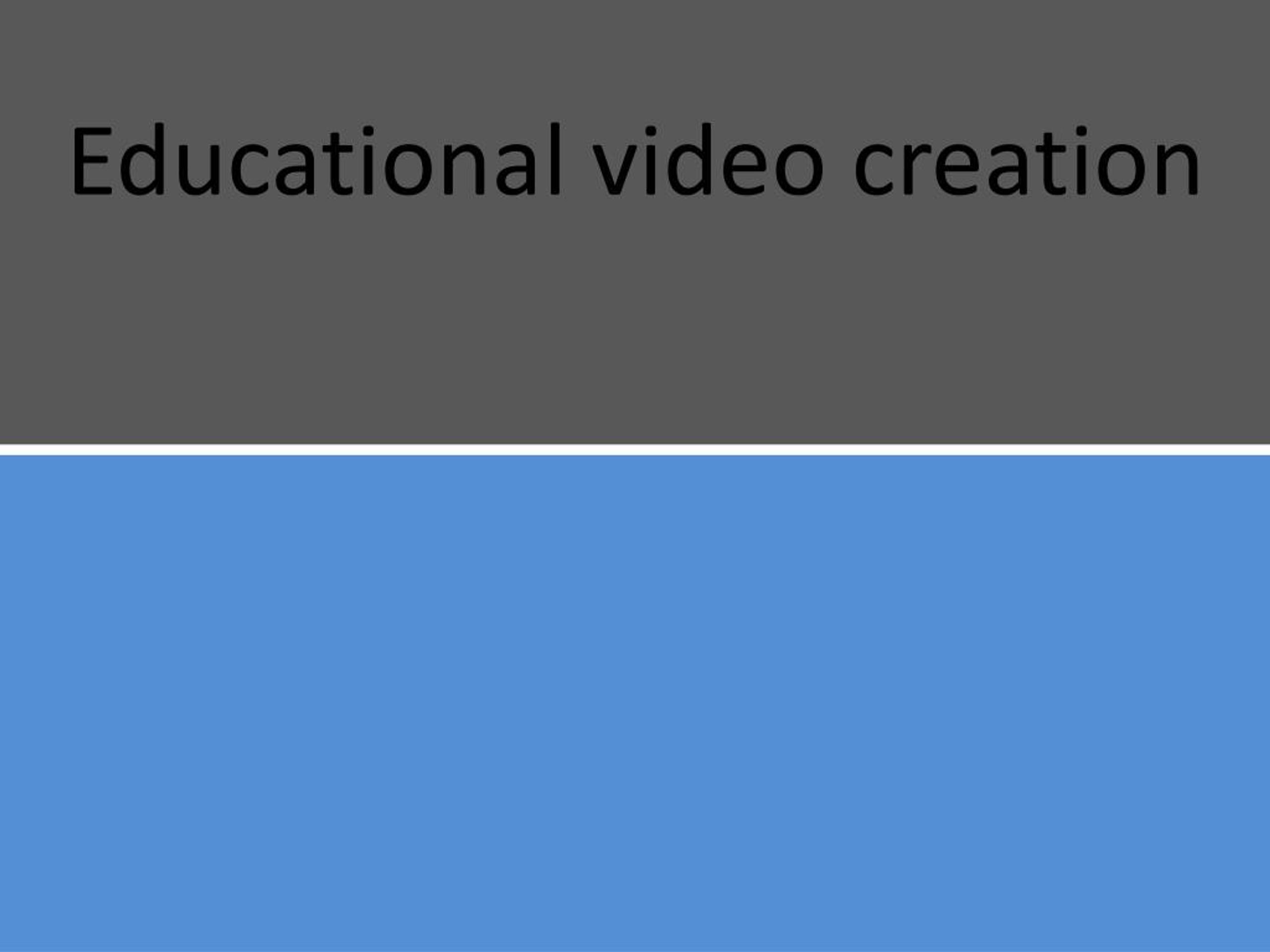 PPT - Educational video creation PowerPoint Presentation, free download ...