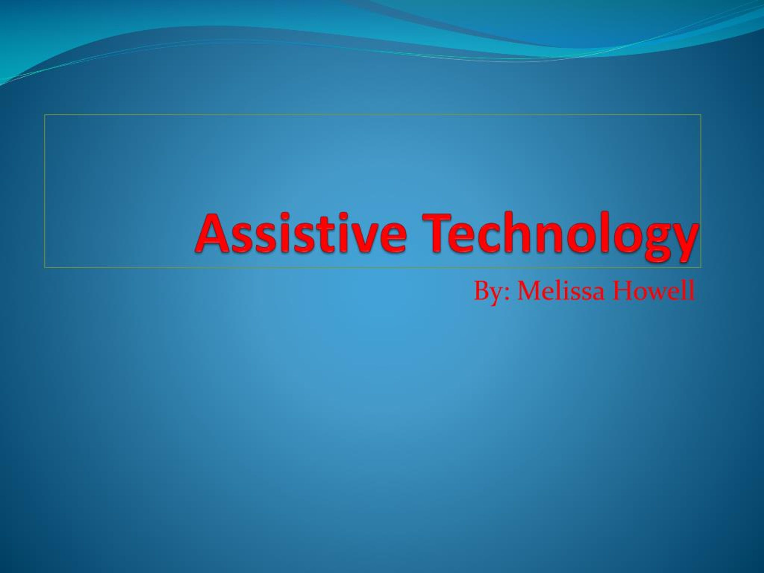 PPT - Assistive Technology PowerPoint Presentation, free download - ID ...