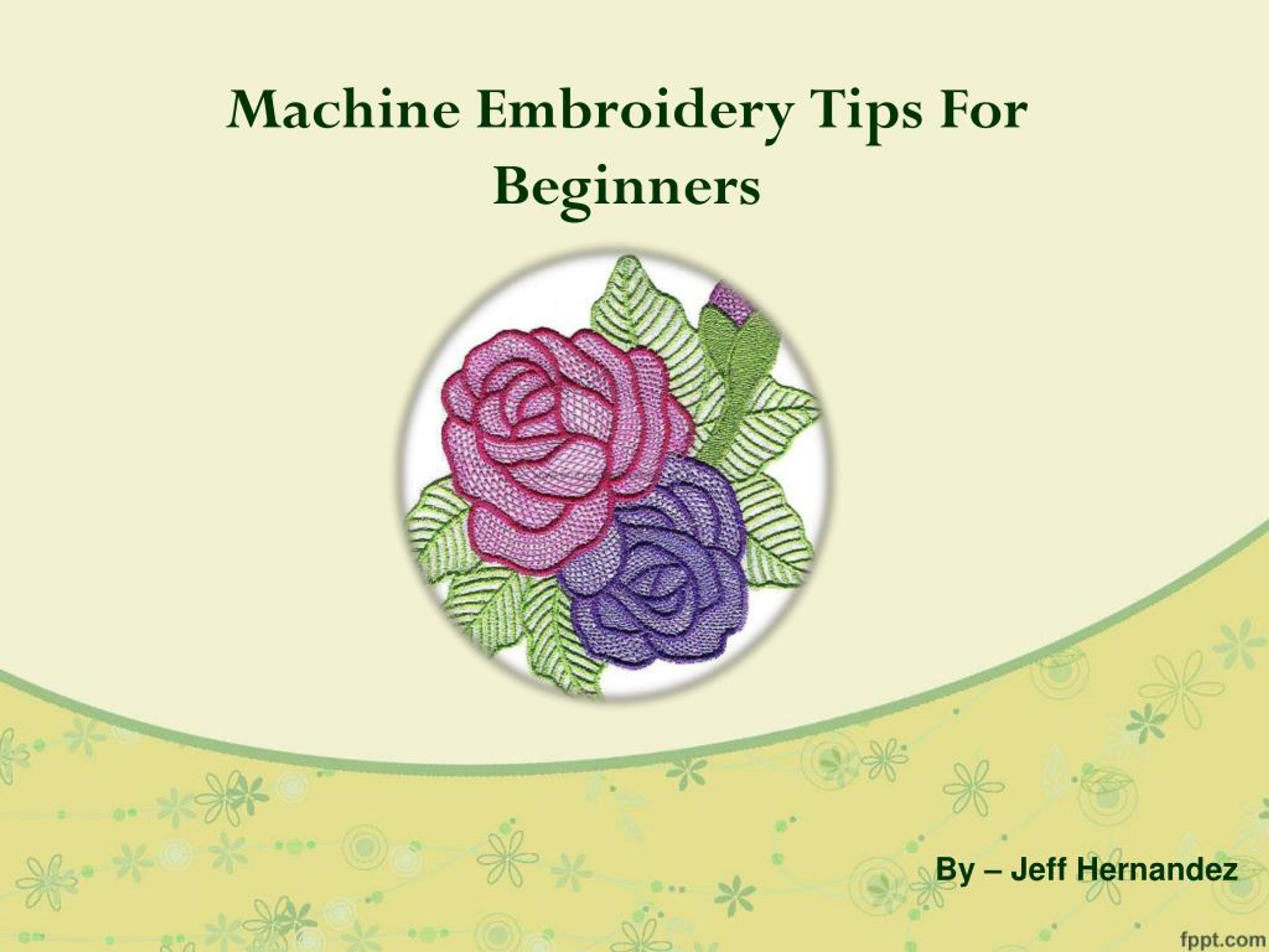 PPT - Machine Embroidery Tips For Beginners PowerPoint Presentation ...