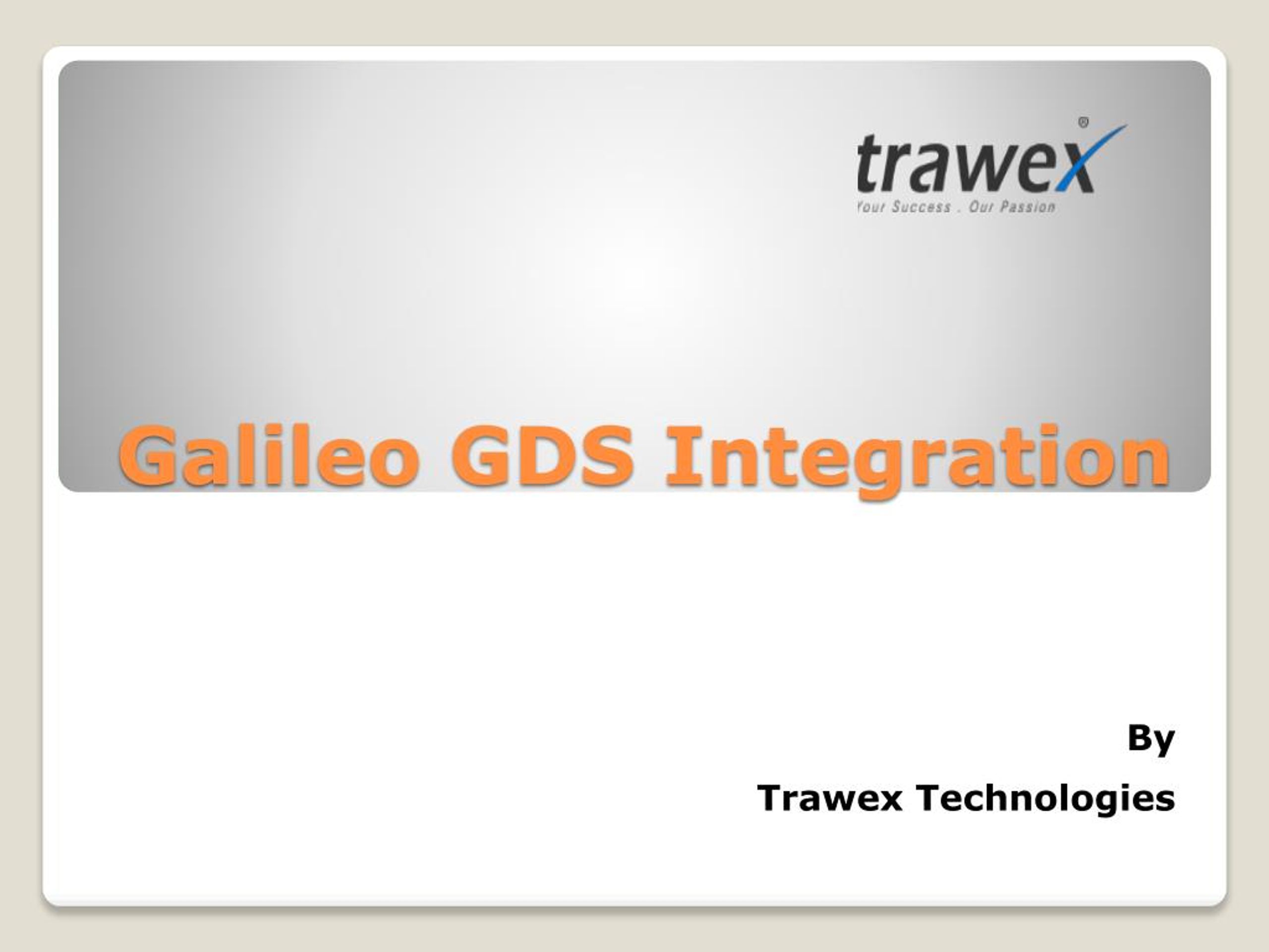 PPT - Galileo GDS Integration PowerPoint Presentation, free download ...