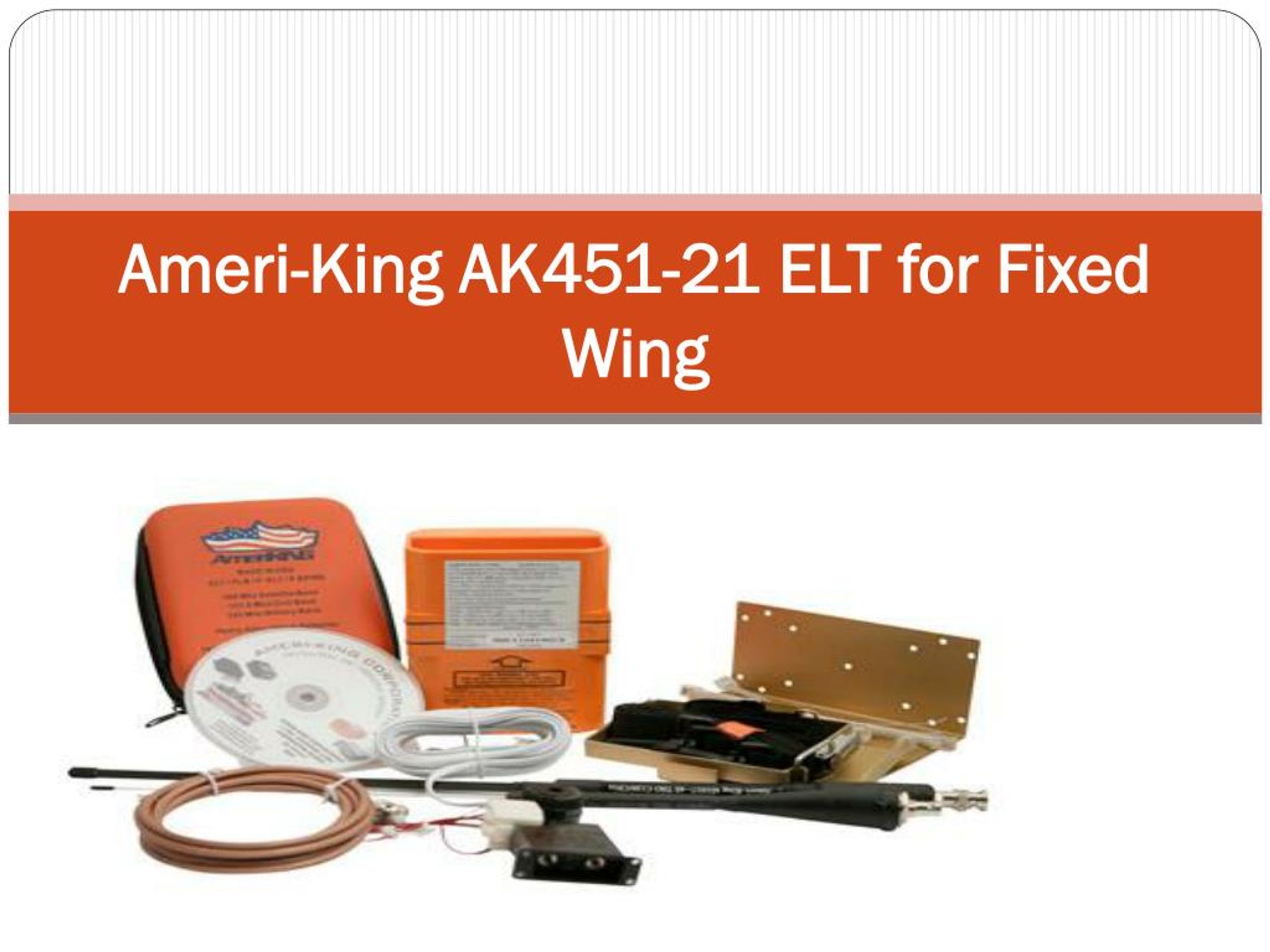 PPT - Ameri-King AK451-21 ELT for Fixed Wing PowerPoint Presentation, free download - ID:7203029