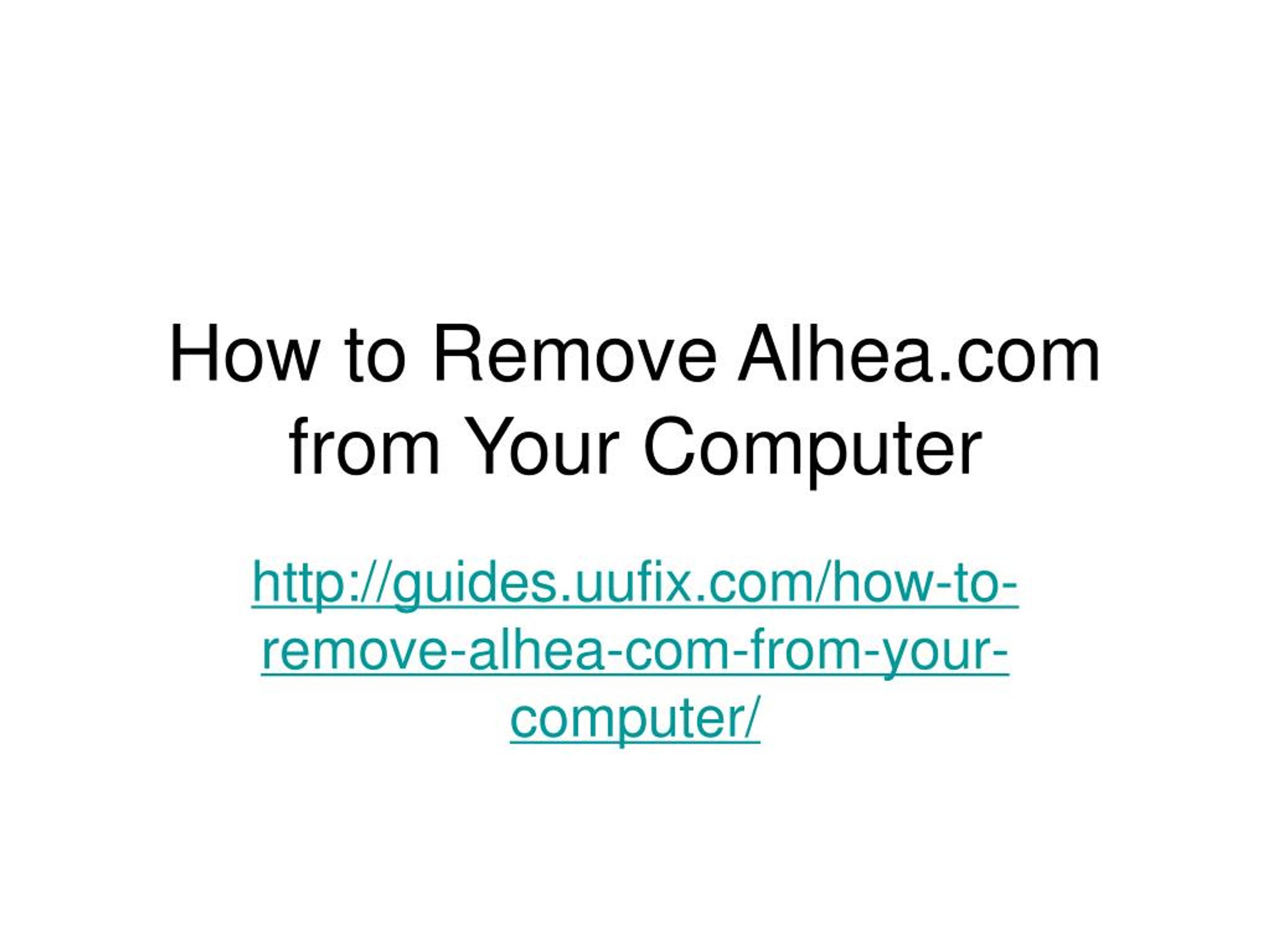 PPT - How to Remove Alhea.com from Your Computer PowerPoint ...