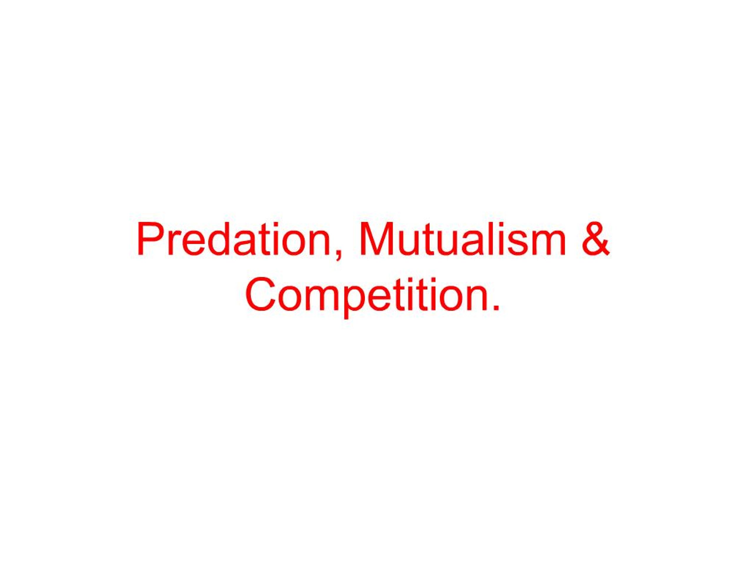 PPT - Predation, Mutualism Competition. PowerPoint Presentation, free ...