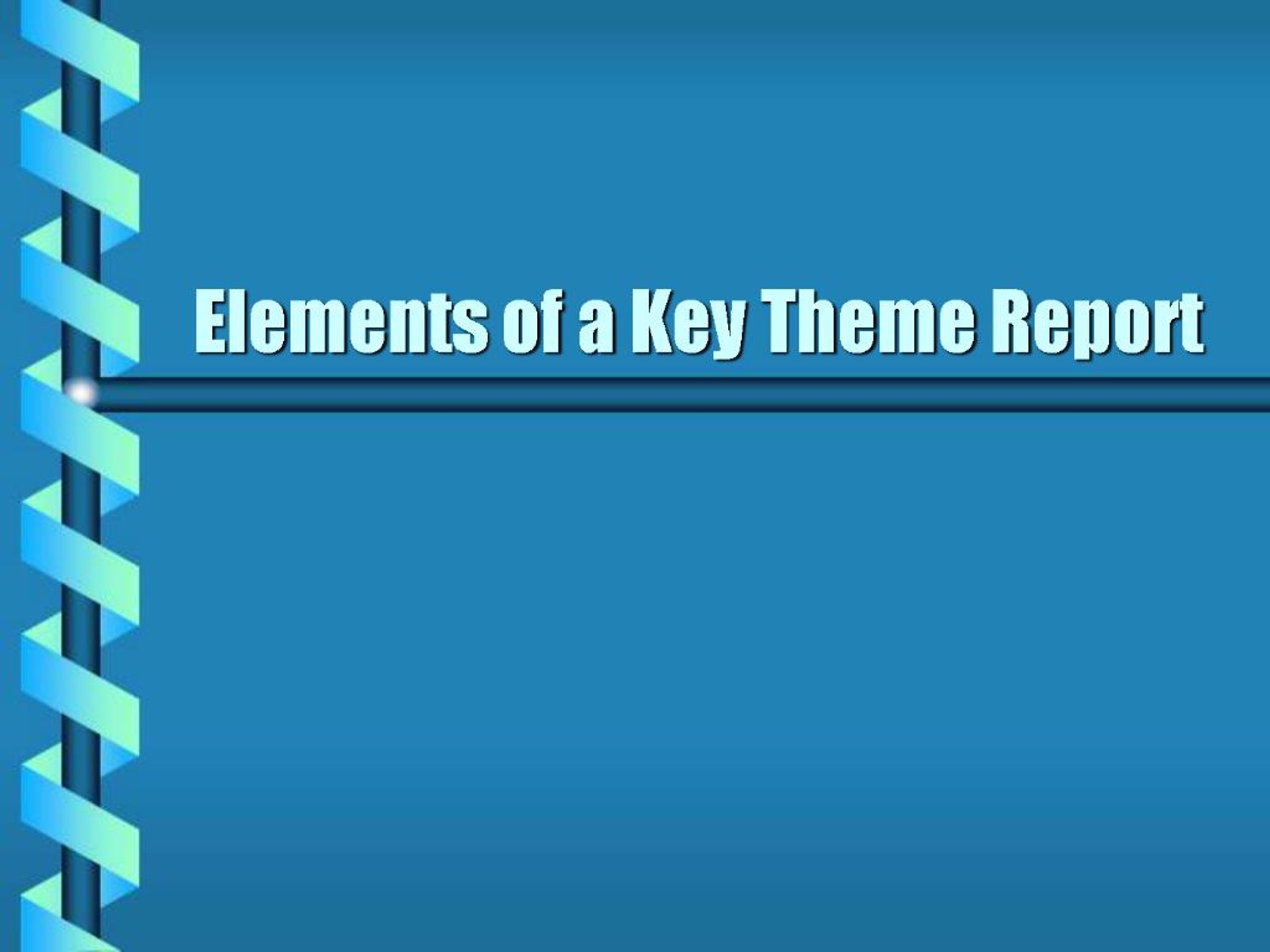 PPT - Elements of a Key Theme Report PowerPoint Presentation, free ...