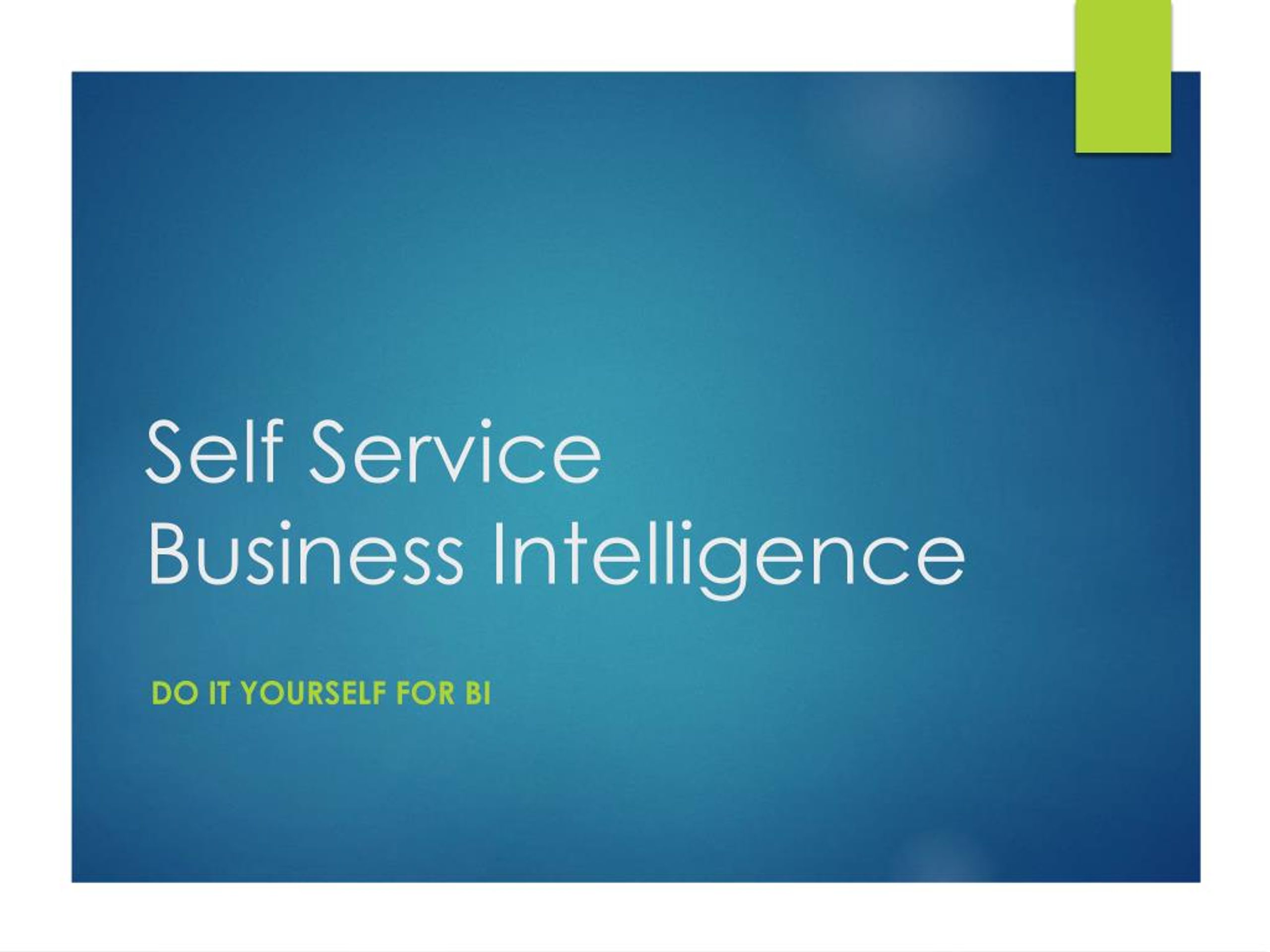 PPT - Self Service Business Intelligence PowerPoint Presentation, free ...
