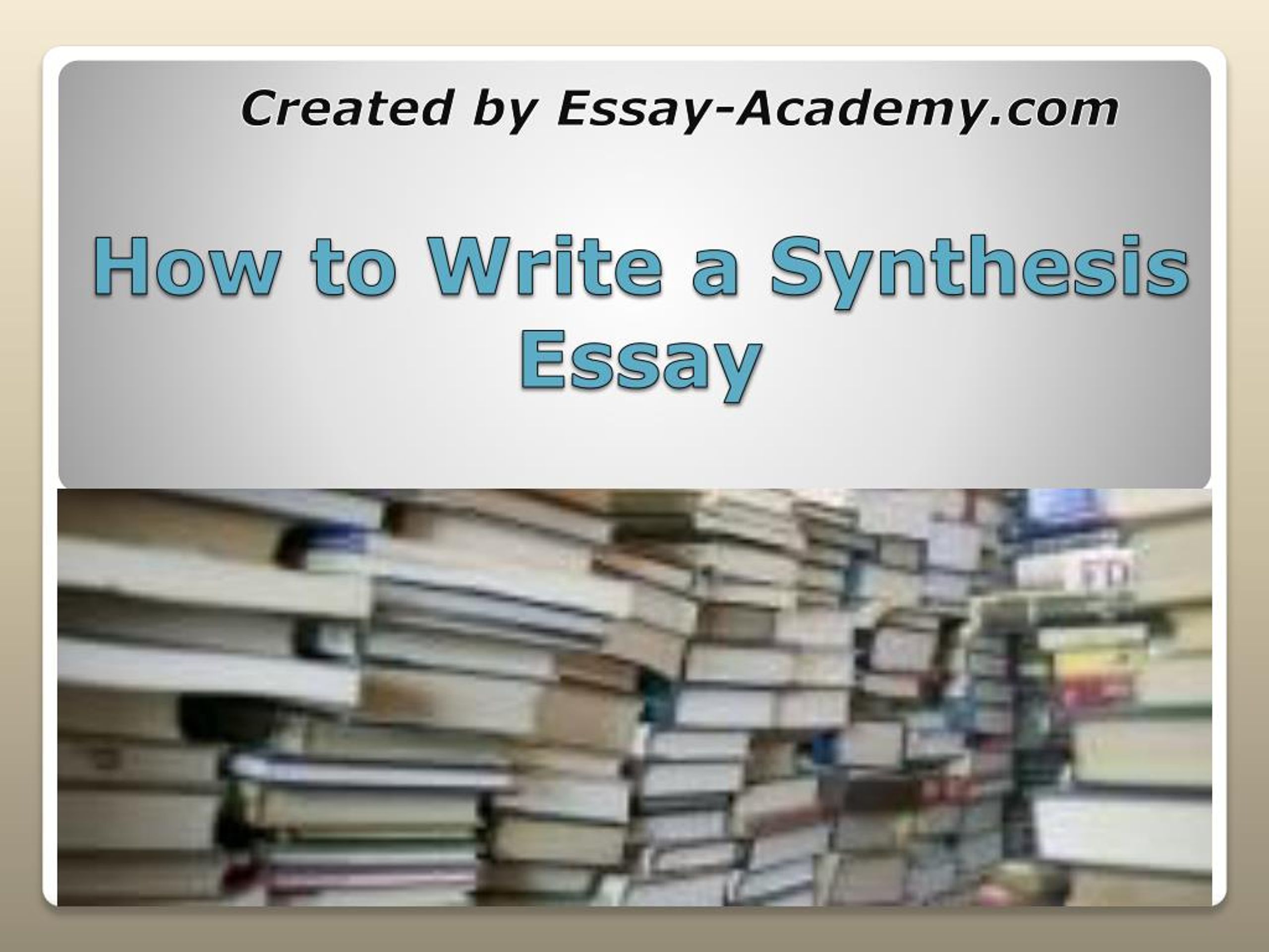 PPT - How to Write a Synthesis Essay PowerPoint Presentation, free ...