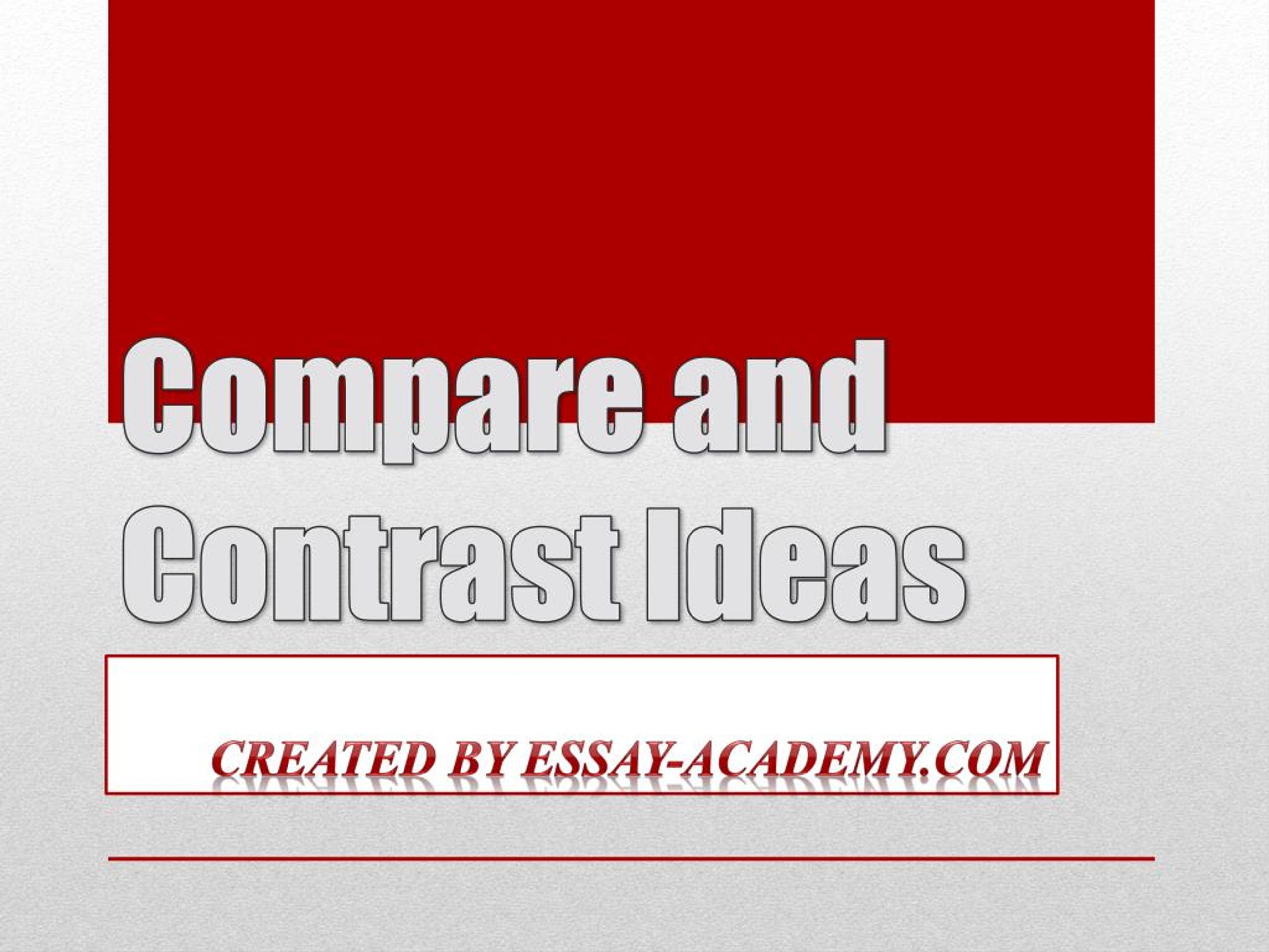 PPT - Compare and Contrast Essay Ideas PowerPoint Presentation, free ...