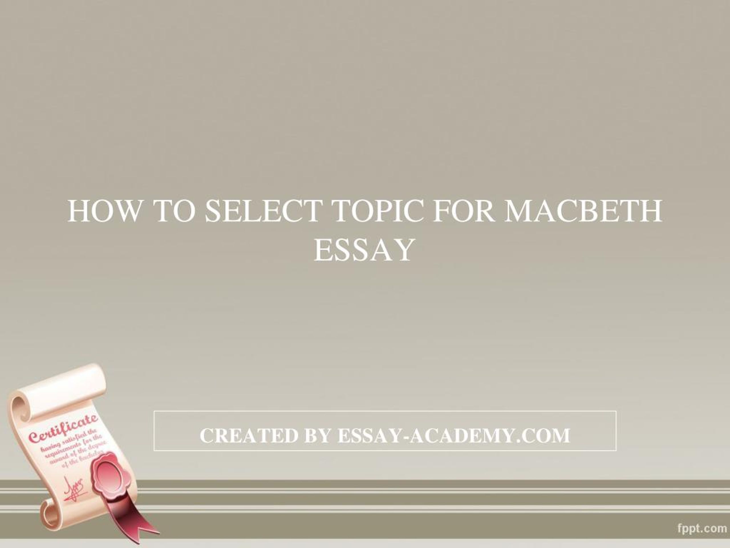 PPT - How to Select Topic for Macbeth Essay PowerPoint Presentation ...