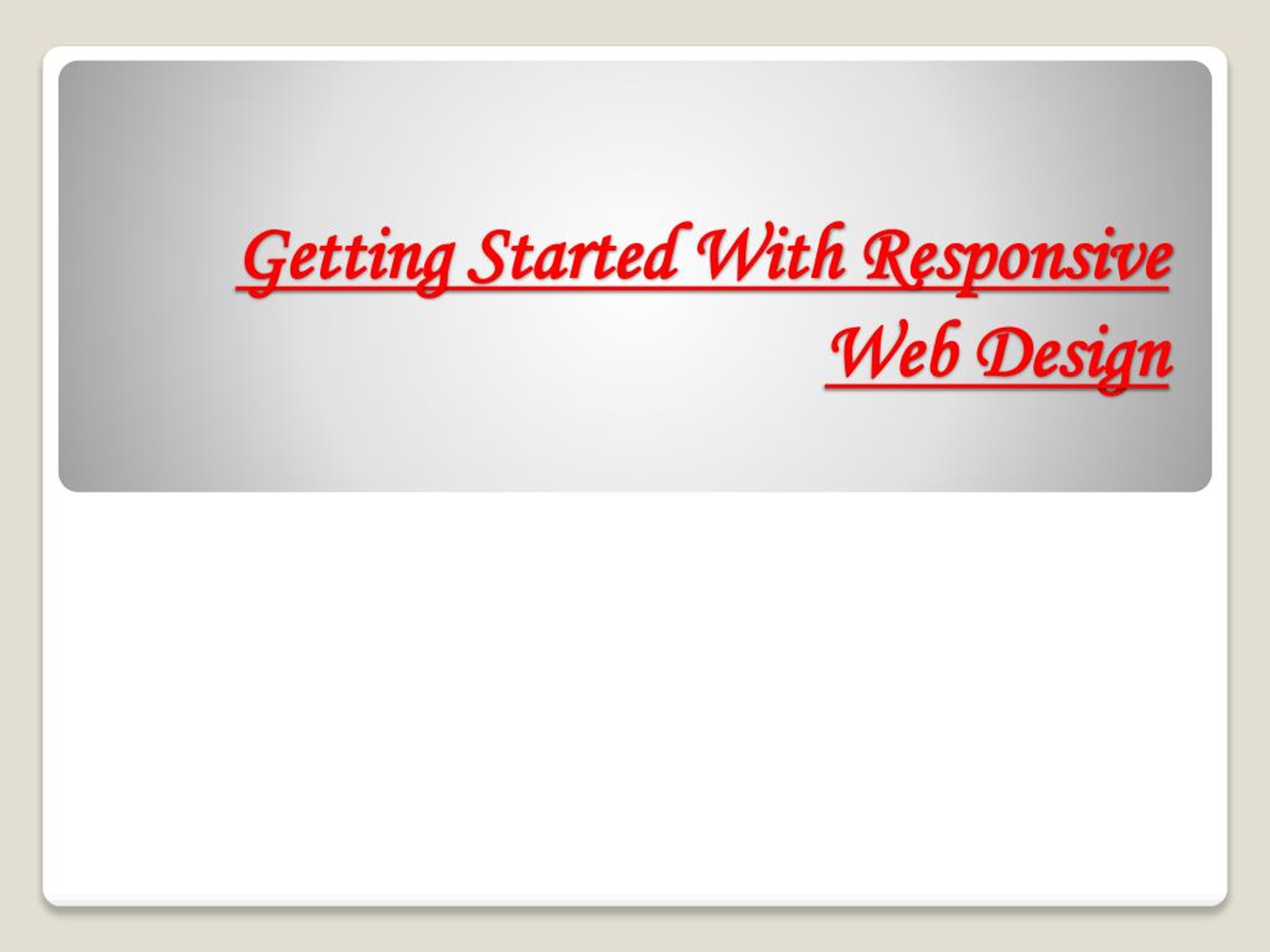 PPT - Getting Started With Responsive Web Design PowerPoint ...