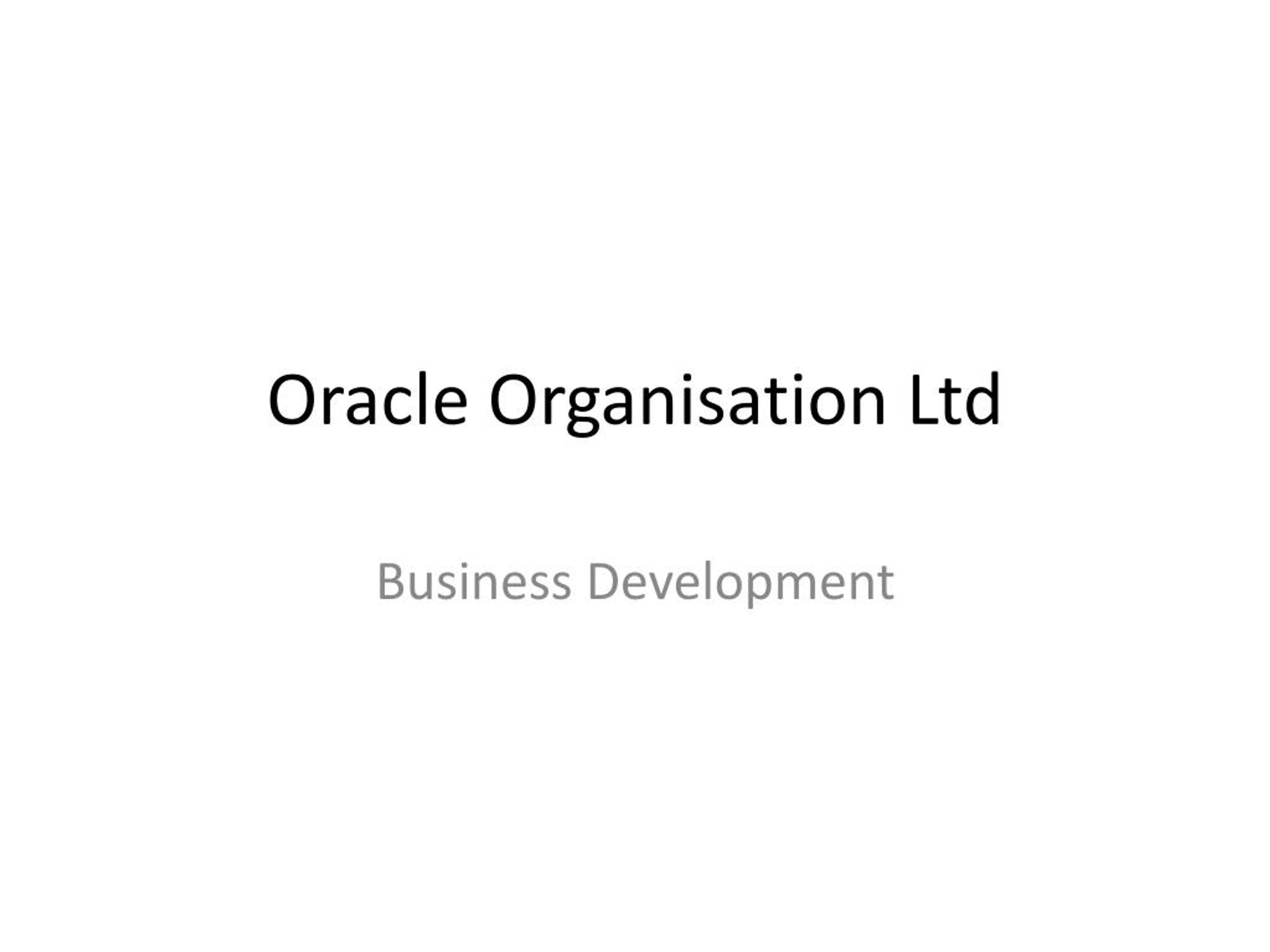 PPT - Oracle Organisation Ltd - Development PowerPoint Presentation ...