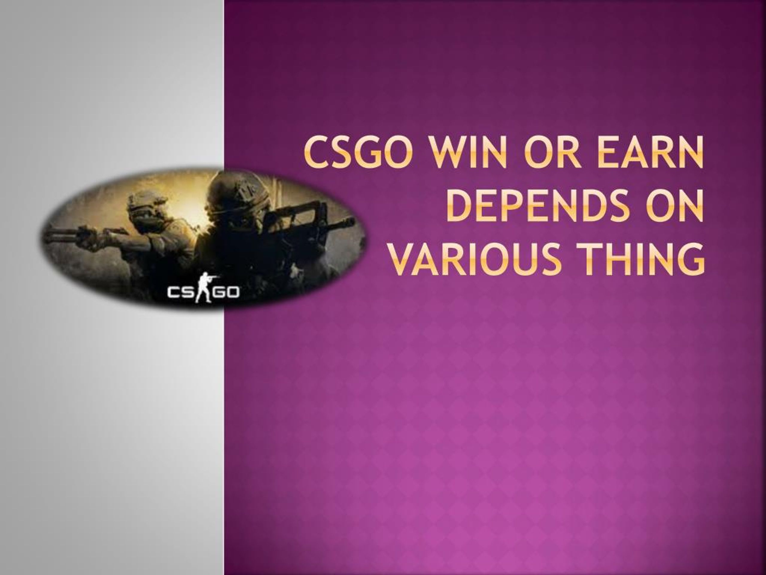 PPT - CSGO win or earn depends on various thing PowerPoint Presentation - ID:7328276
