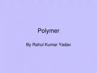 PPT - POLYMER PowerPoint Presentation, free download - ID:9677034