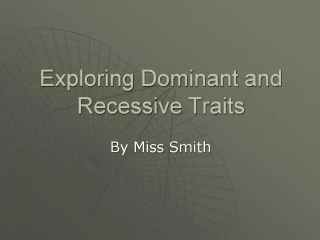 PPT - Heredity Dominant and Recessive Traits PowerPoint Presentation ...