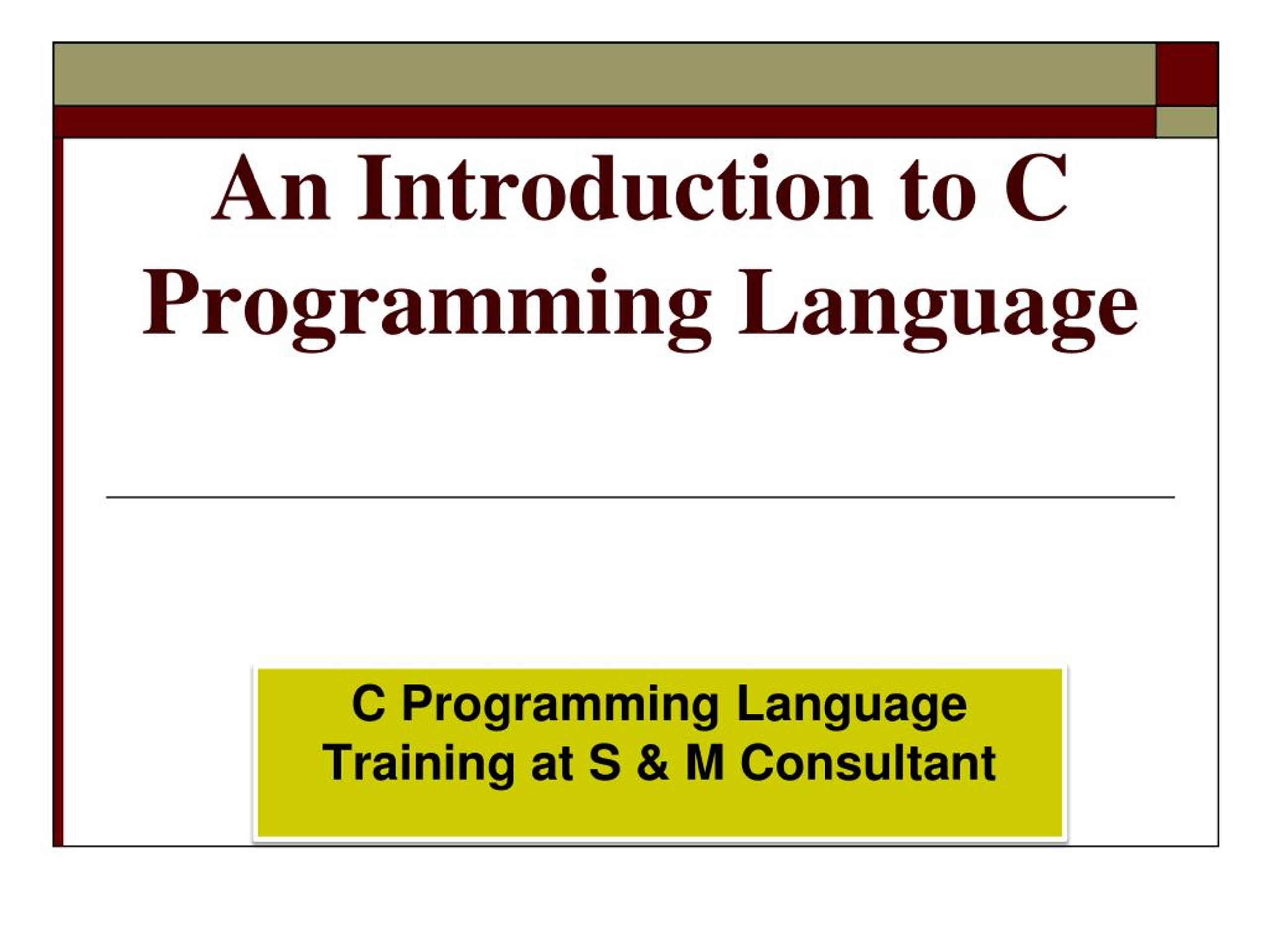 PPT - An introduction to c programming language at S & M Consultant ...