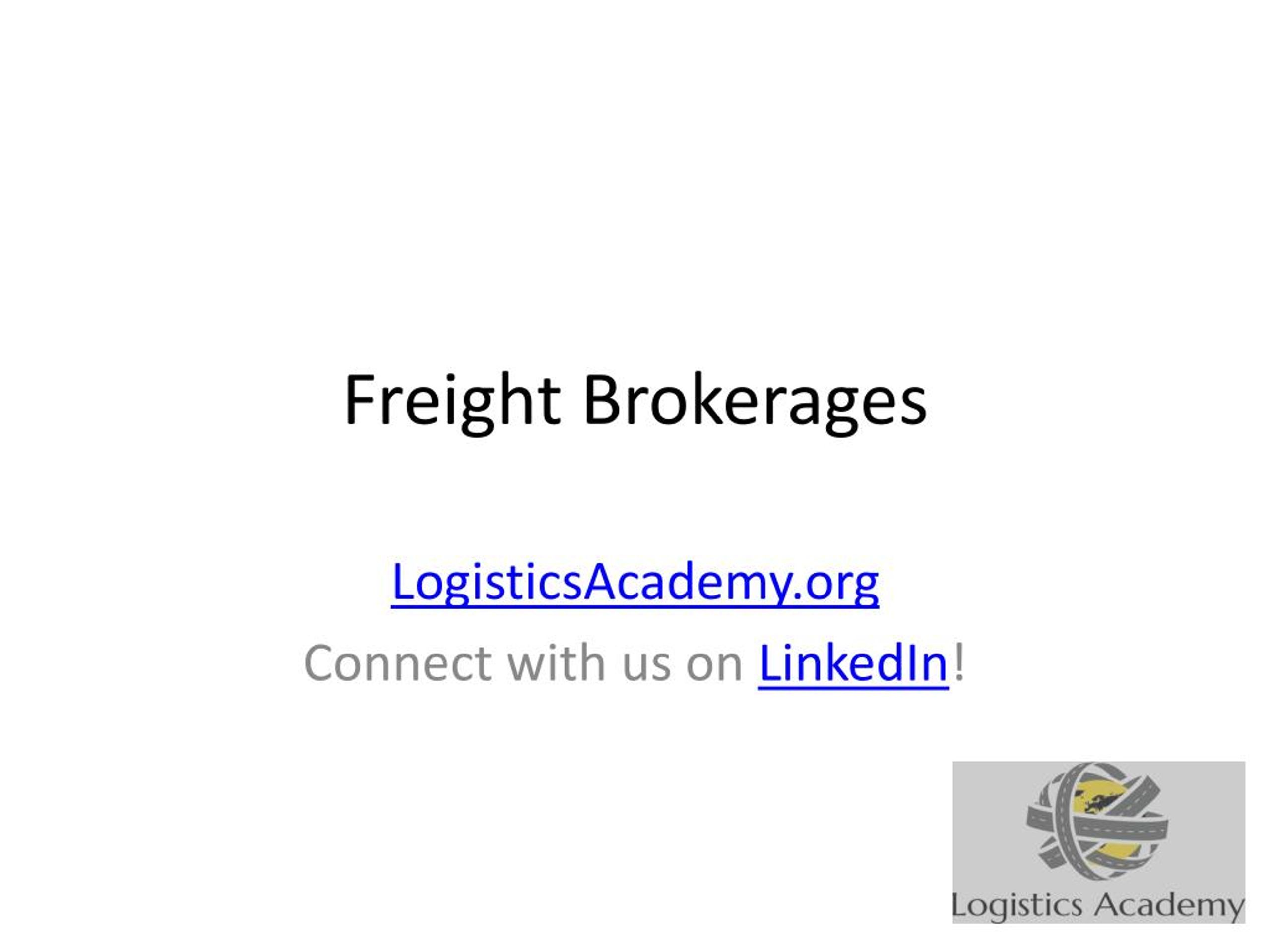 PPT - Freight Brokerages - LogisticsAcademy.org PowerPoint Presentation - ID:7346027