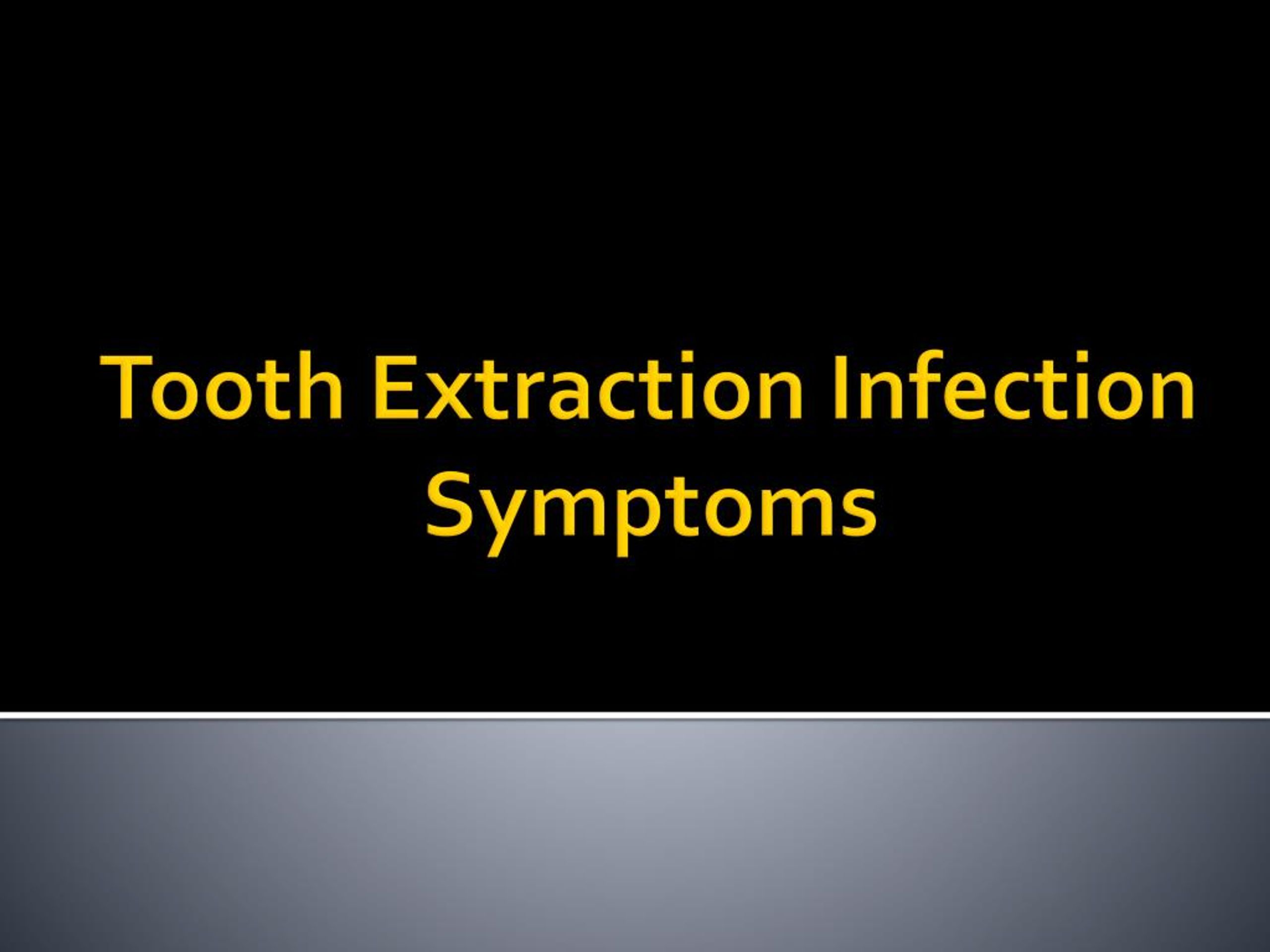 PPT - Tooth Extraction Infection Symptoms PowerPoint Presentation, free ...