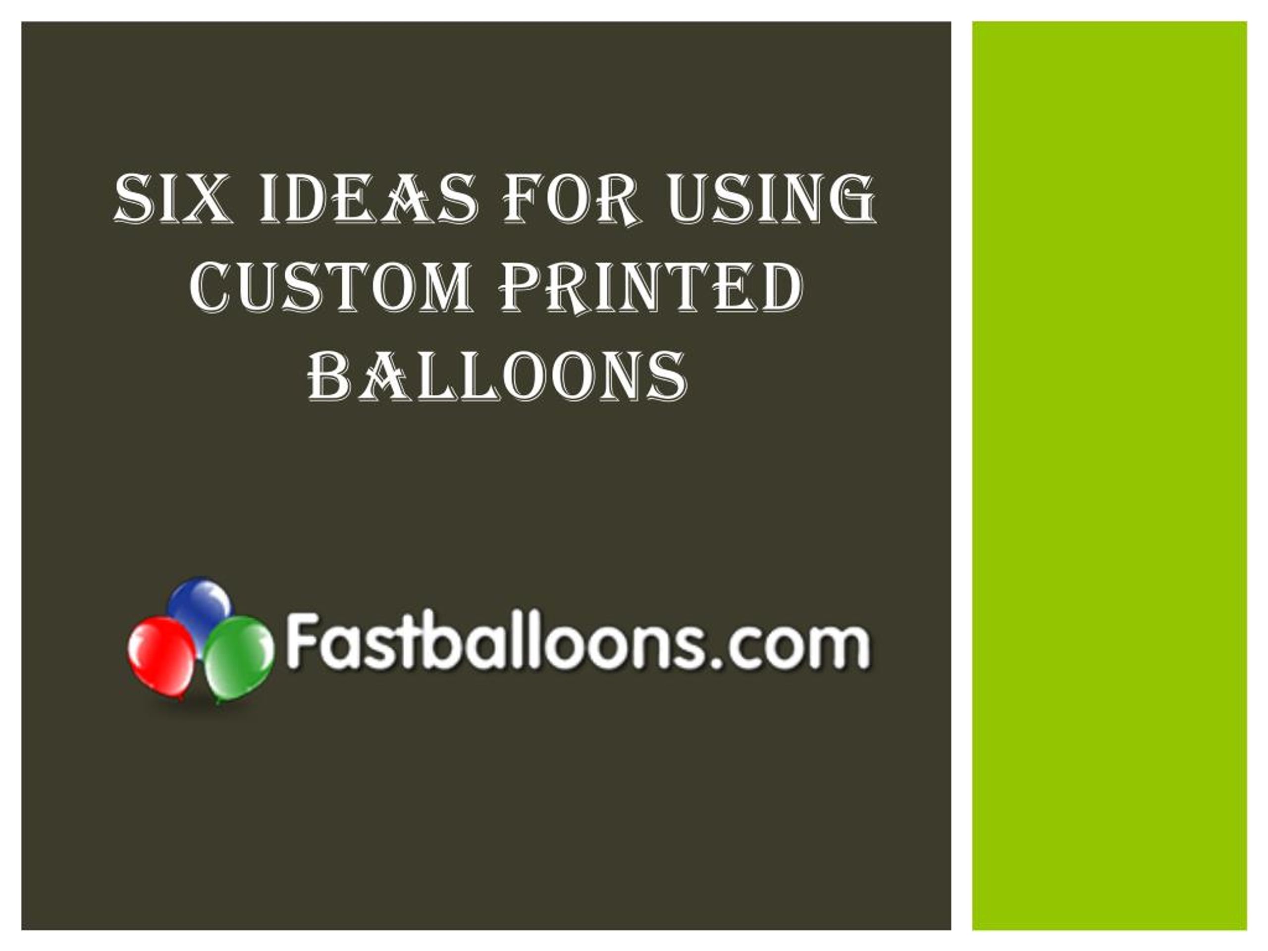 PPT - Six Ideas For Using Custom printed balloons PowerPoint ...