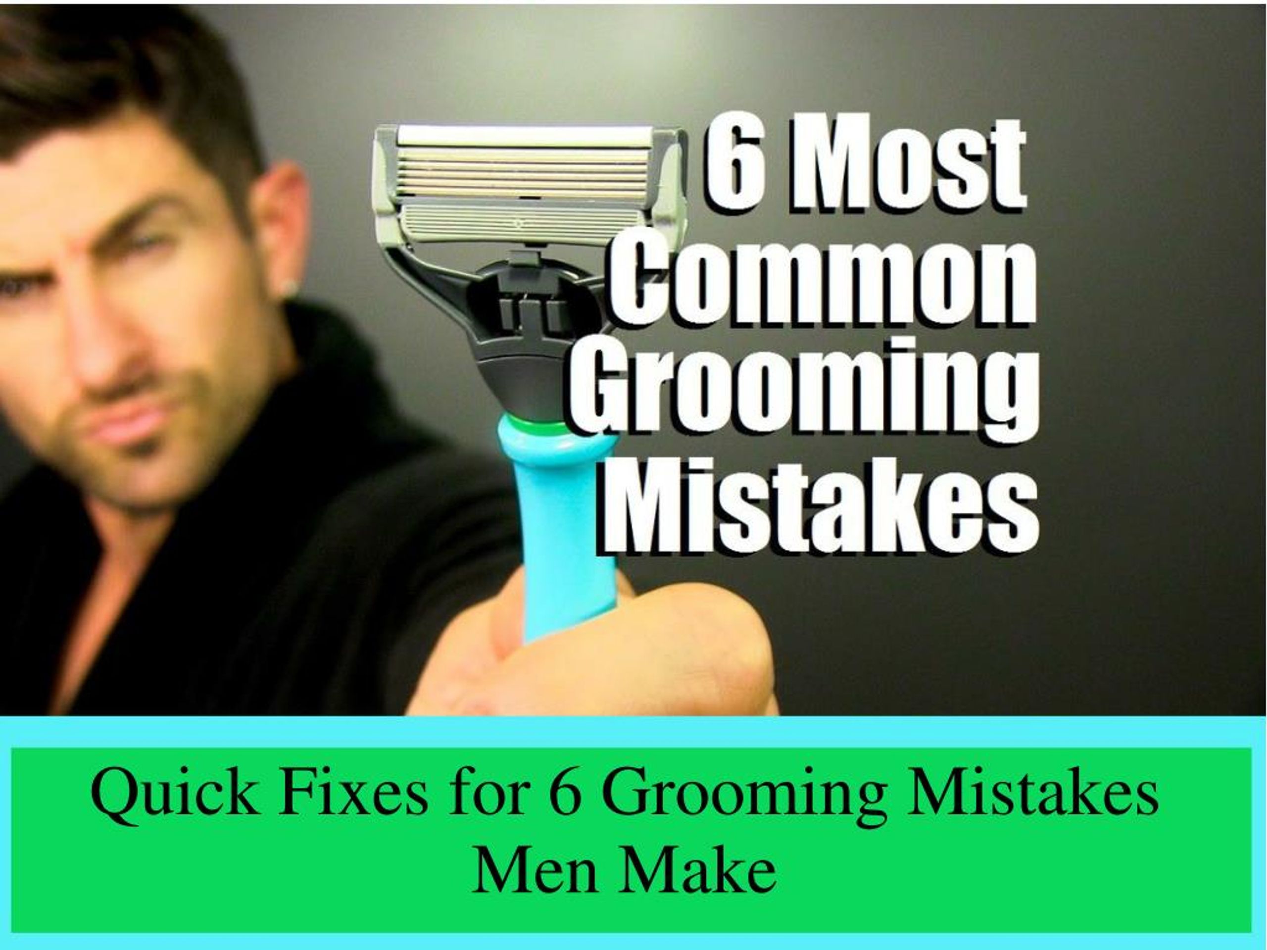 PPT - Quick Fixes for 6 Grooming Mistakes Men Make PowerPoint ...