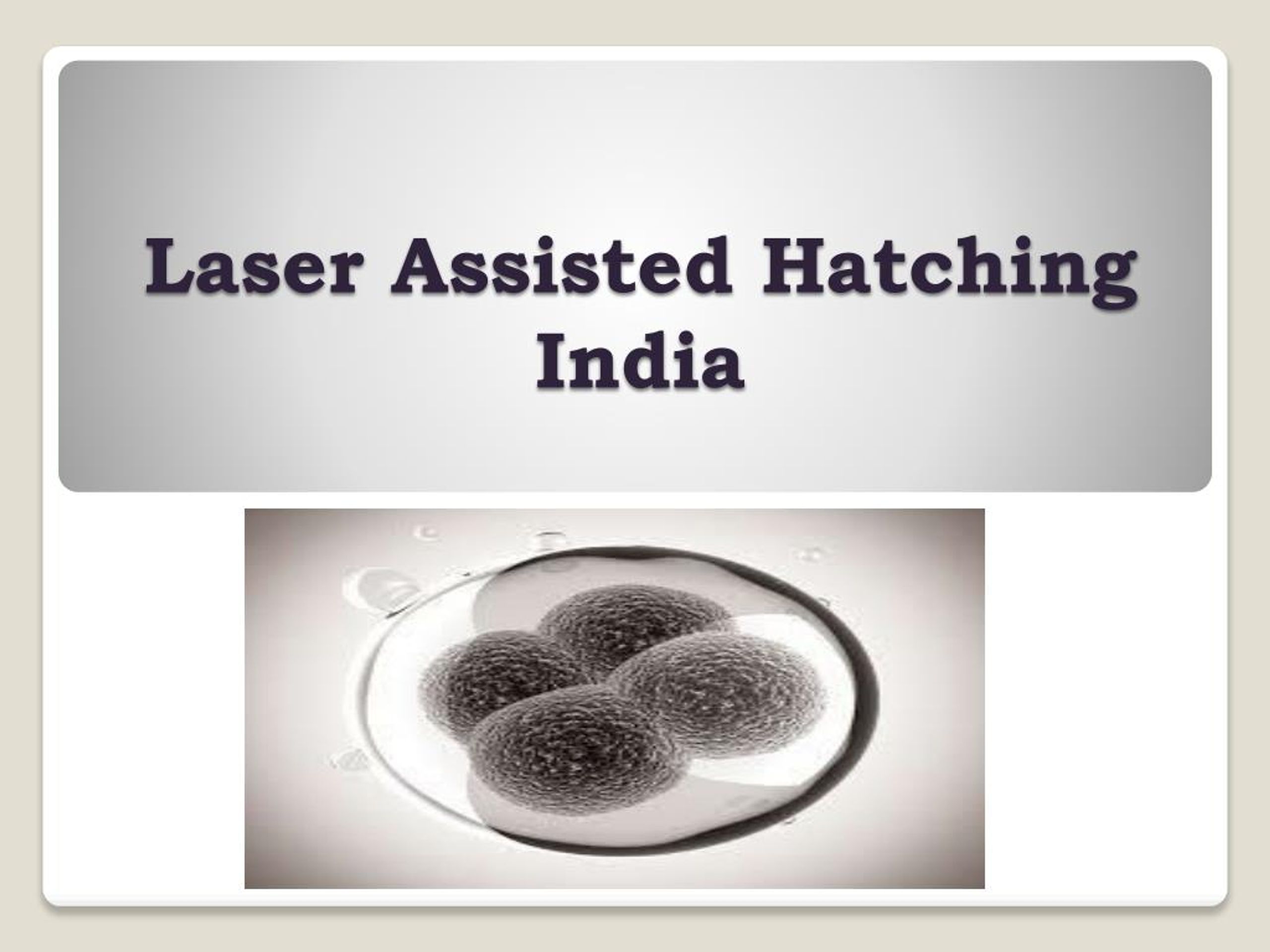 PPT - laser assisted hatching india PowerPoint Presentation, free ...