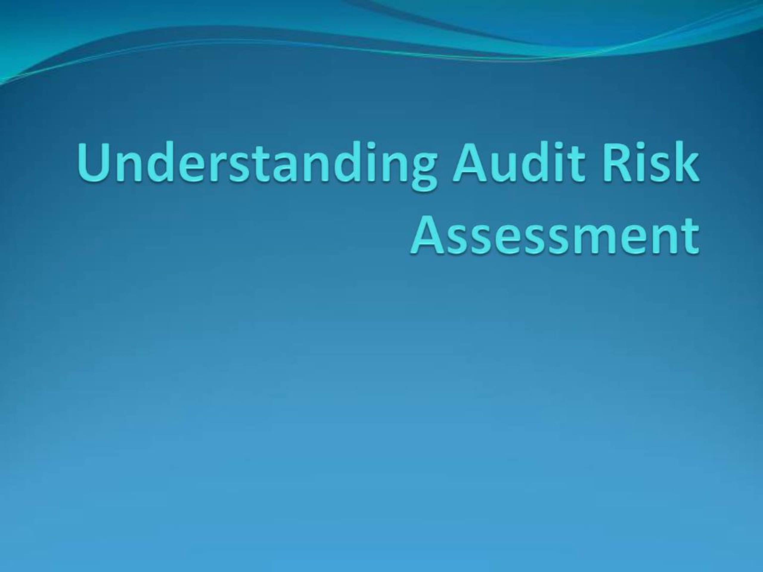 PPT - Understanding Audit Risk Assessment PowerPoint Presentation, free ...