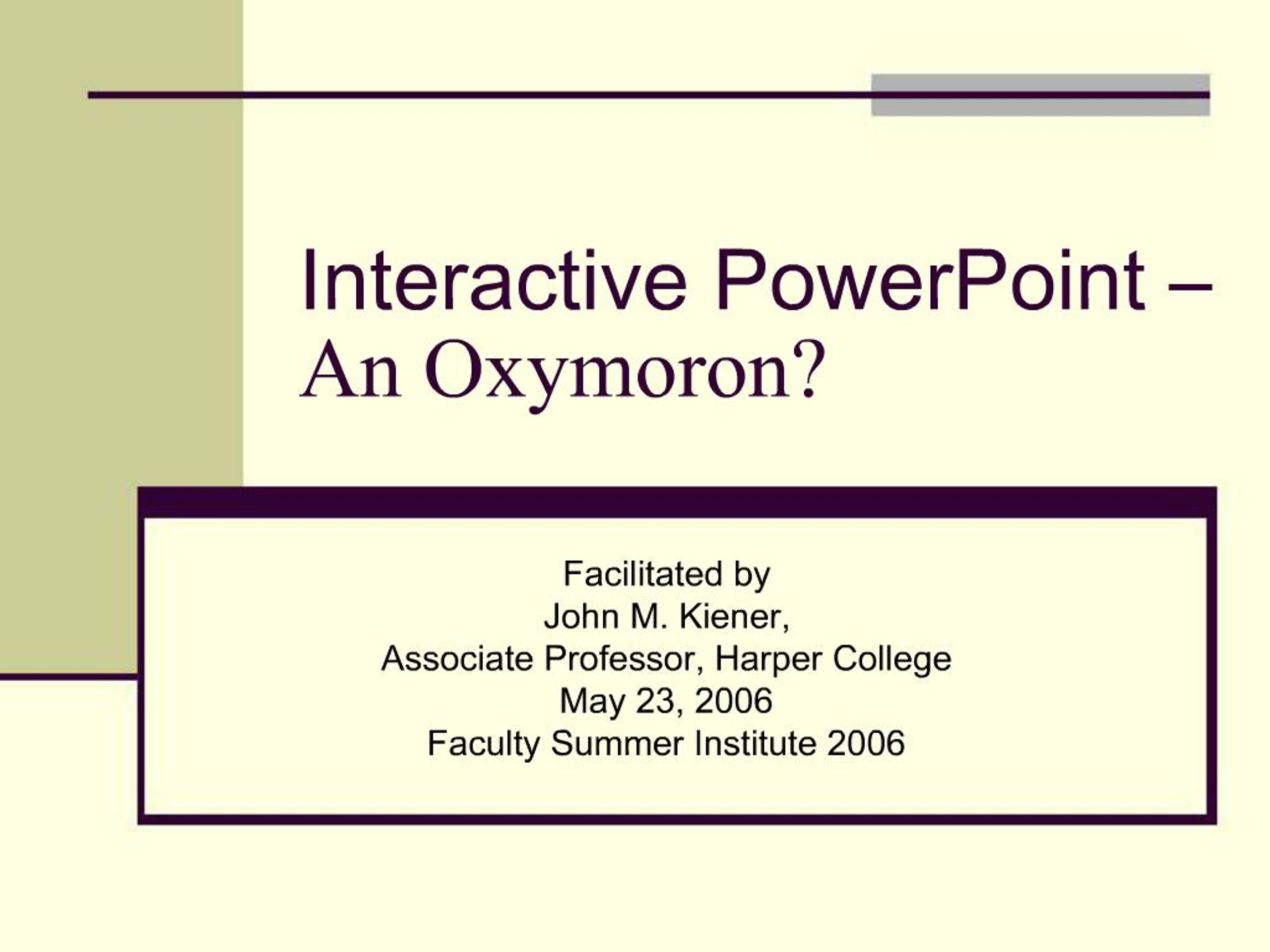 PPT - Interactive PowerPoint An Oxymoron PowerPoint Presentation, free ...