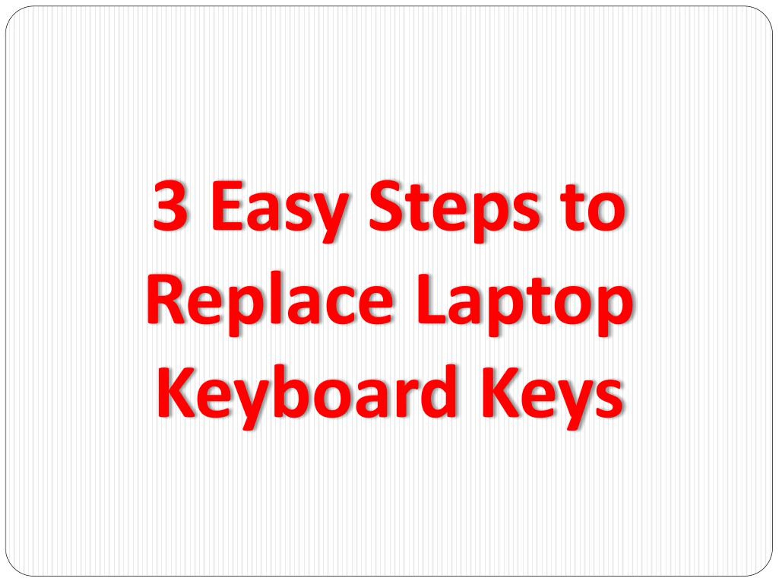 PPT - 3 Easy Steps to Replace Laptop Keyboard Keys PowerPoint ...