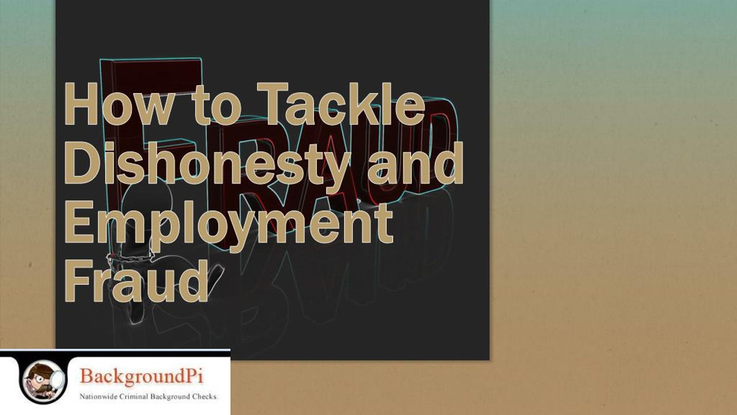 PPT - How to Tackle Dishonesty and Employment Fraud PowerPoint ...