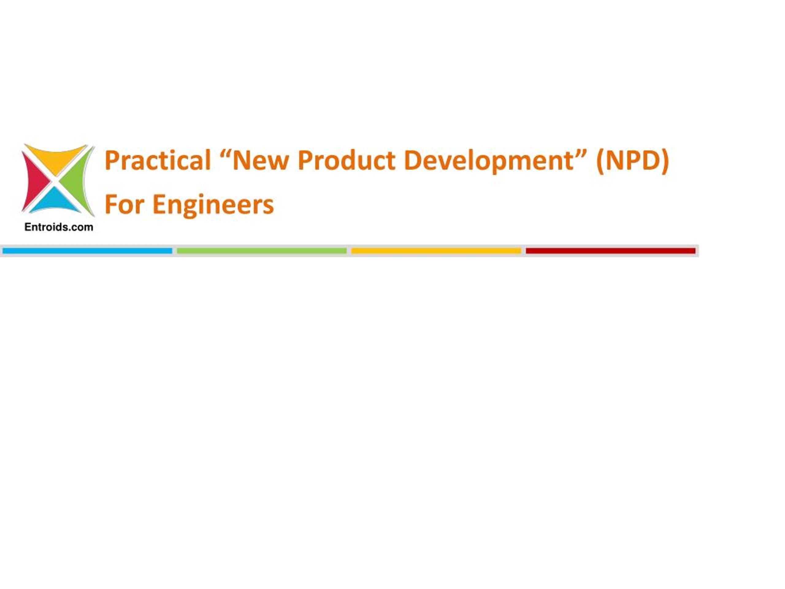 PPT - Practical New Product Development (NPD) For Engineers - Entroids PowerPoint Presentation ...