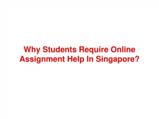 PPT - Is there any help for completing assignment in Singapore ...