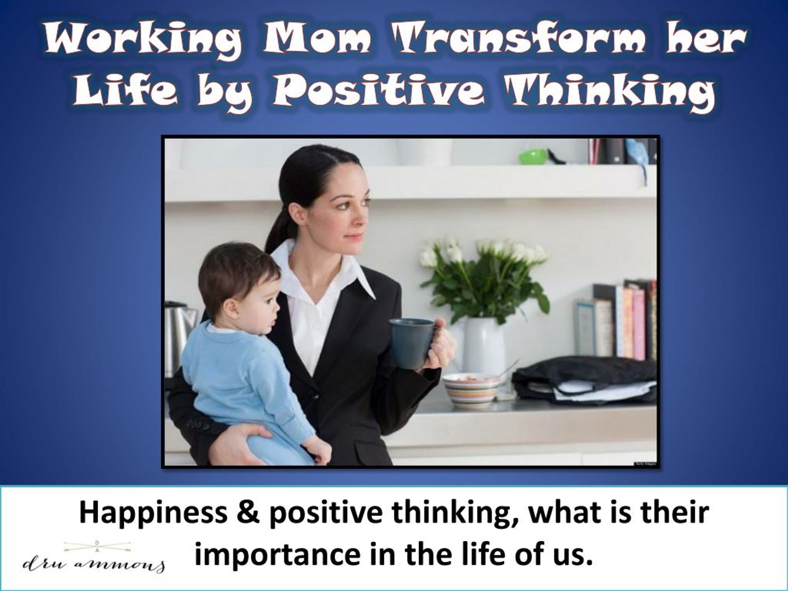 PPT - Working mom transform her life by positive thinking PowerPoint ...