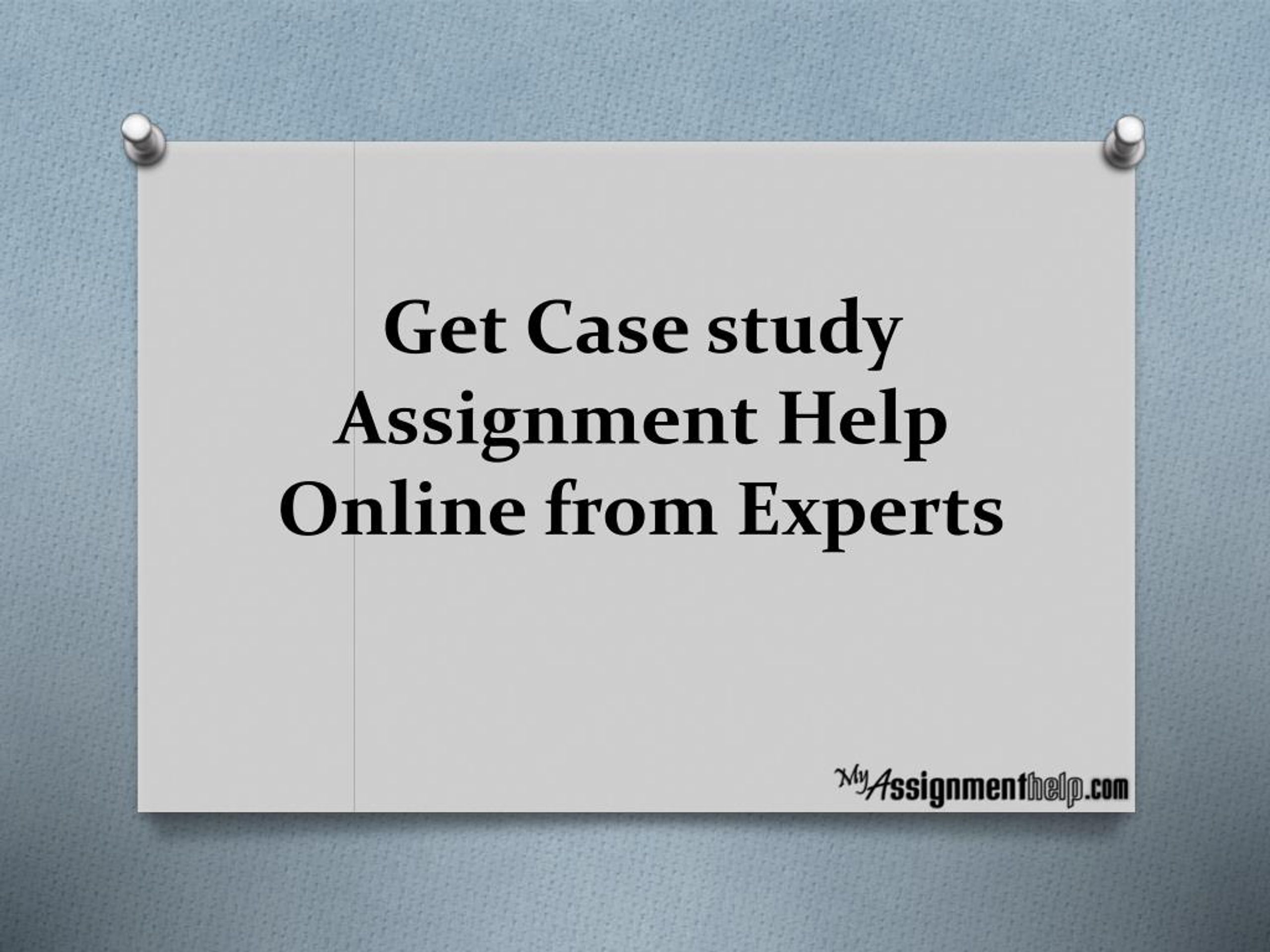 PPT - Get Case study Assignment Help Online from Experts PowerPoint ...