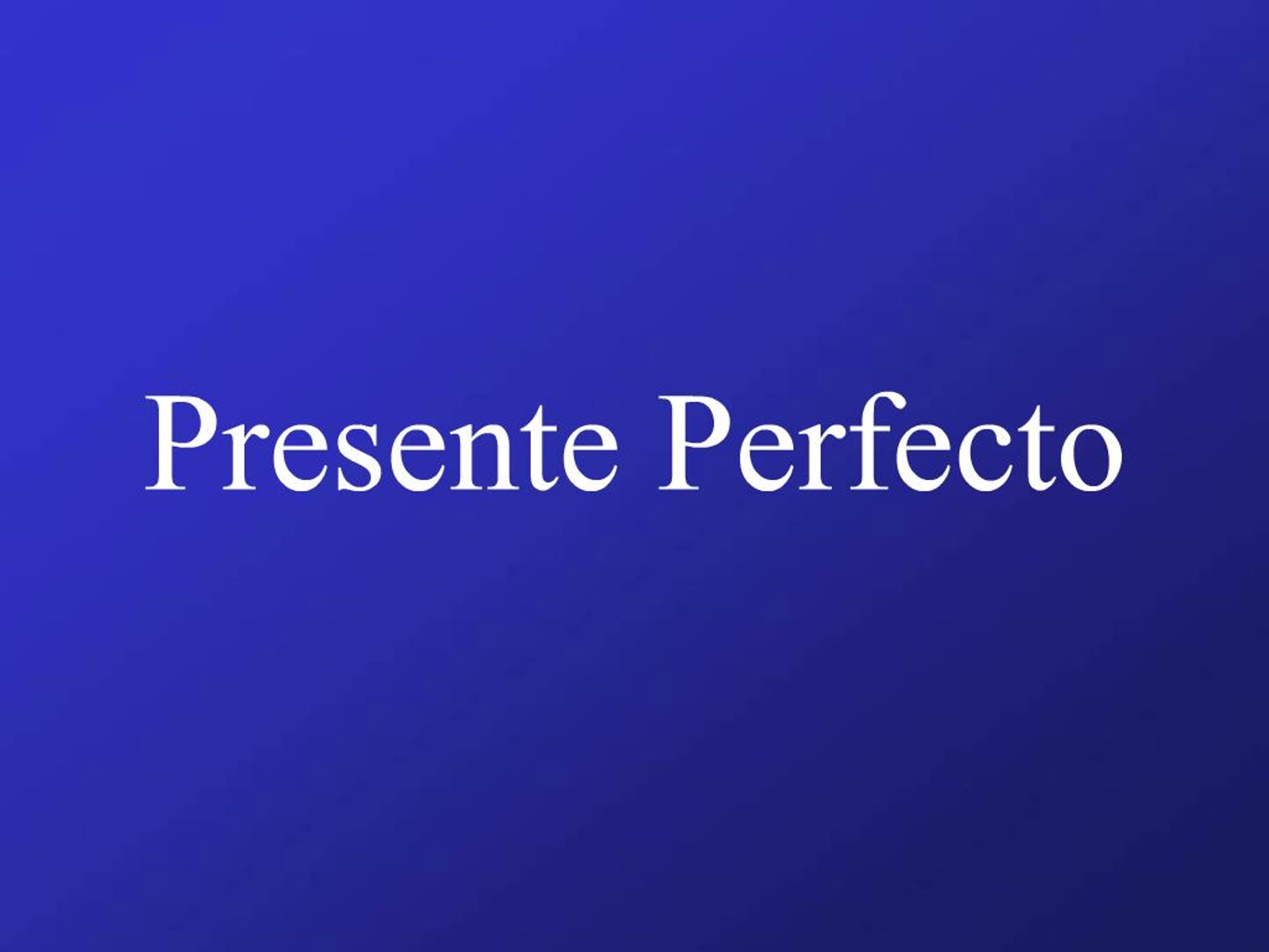 PPT - Presente Perfecto PowerPoint Presentation, free download - ID:740954