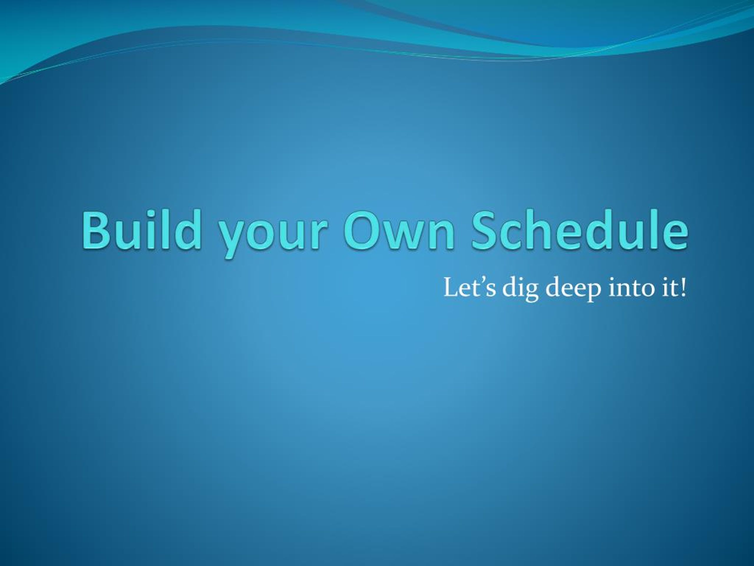 PPT - Build your Own Schedule PowerPoint Presentation, free download ...