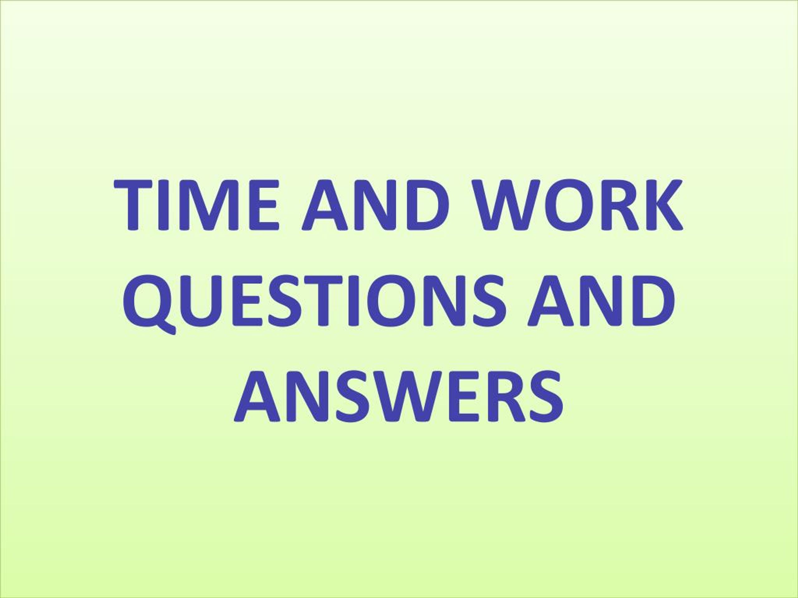 PPT - Time and Work Questions and Answers PowerPoint Presentation, free ...