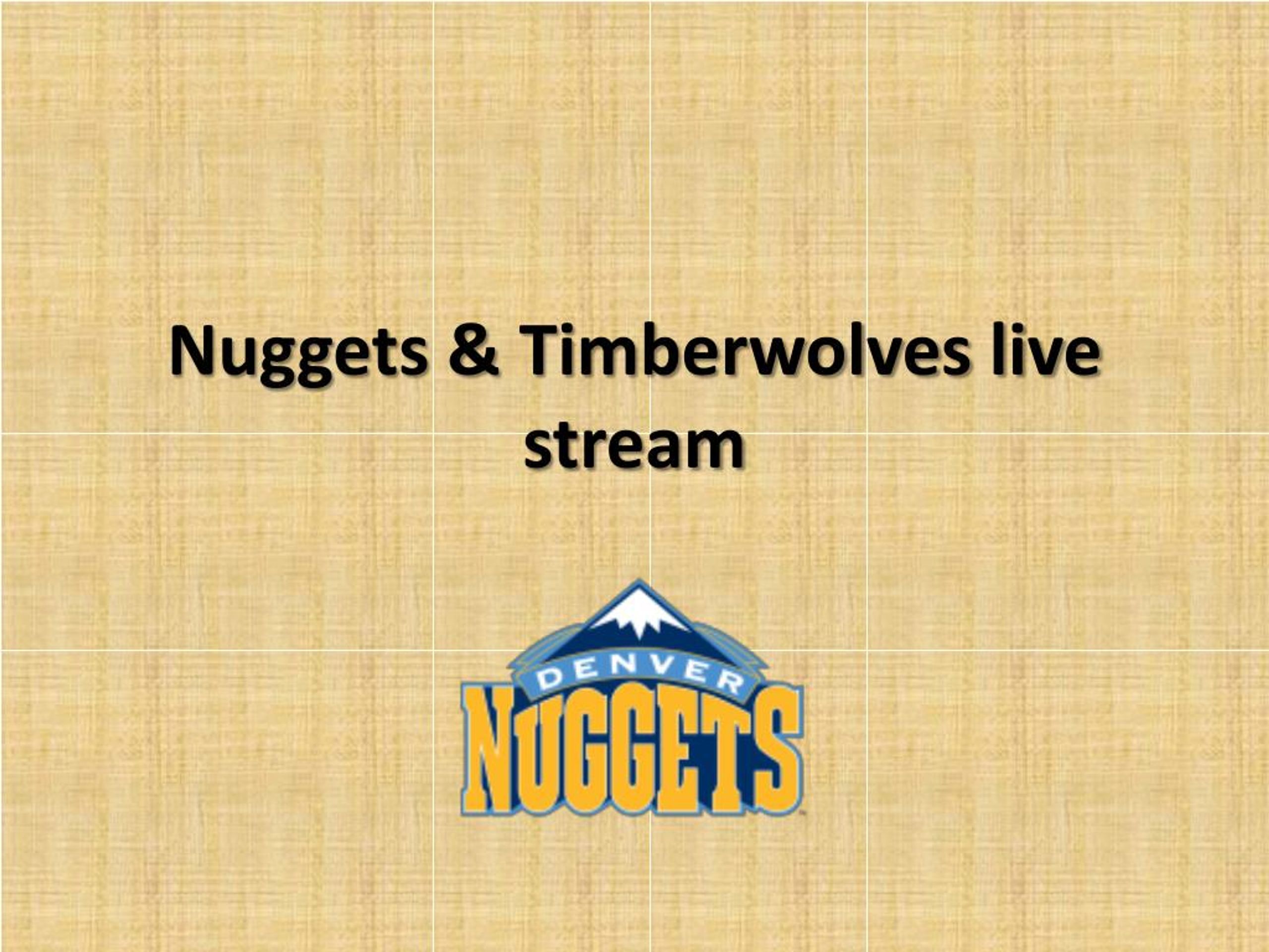PPT - Nuggets & timberwolves live stream PowerPoint Presentation, free ...