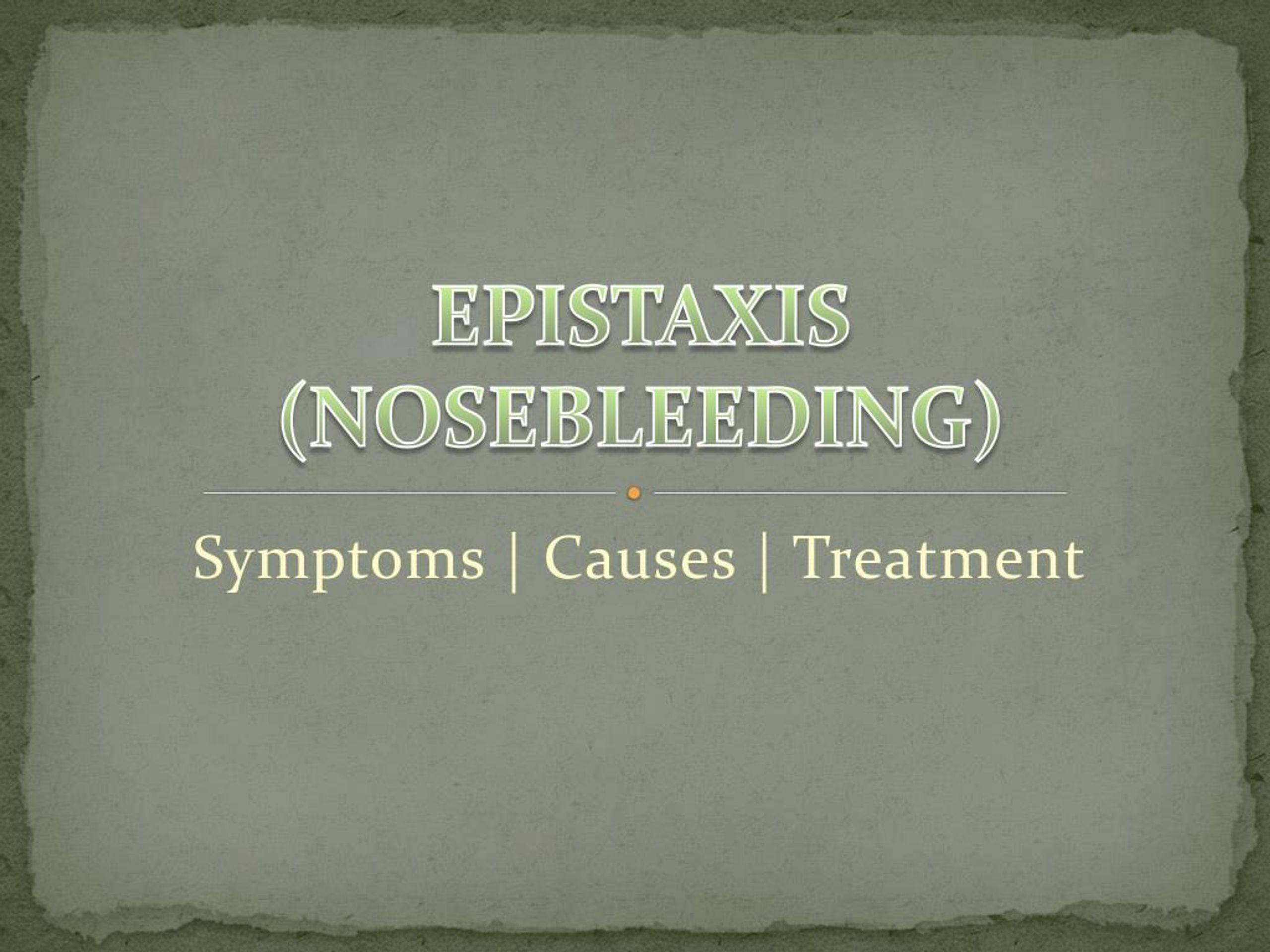 PPT - Epistaxis(Nosebleeding): Causes and Treatment PowerPoint ...