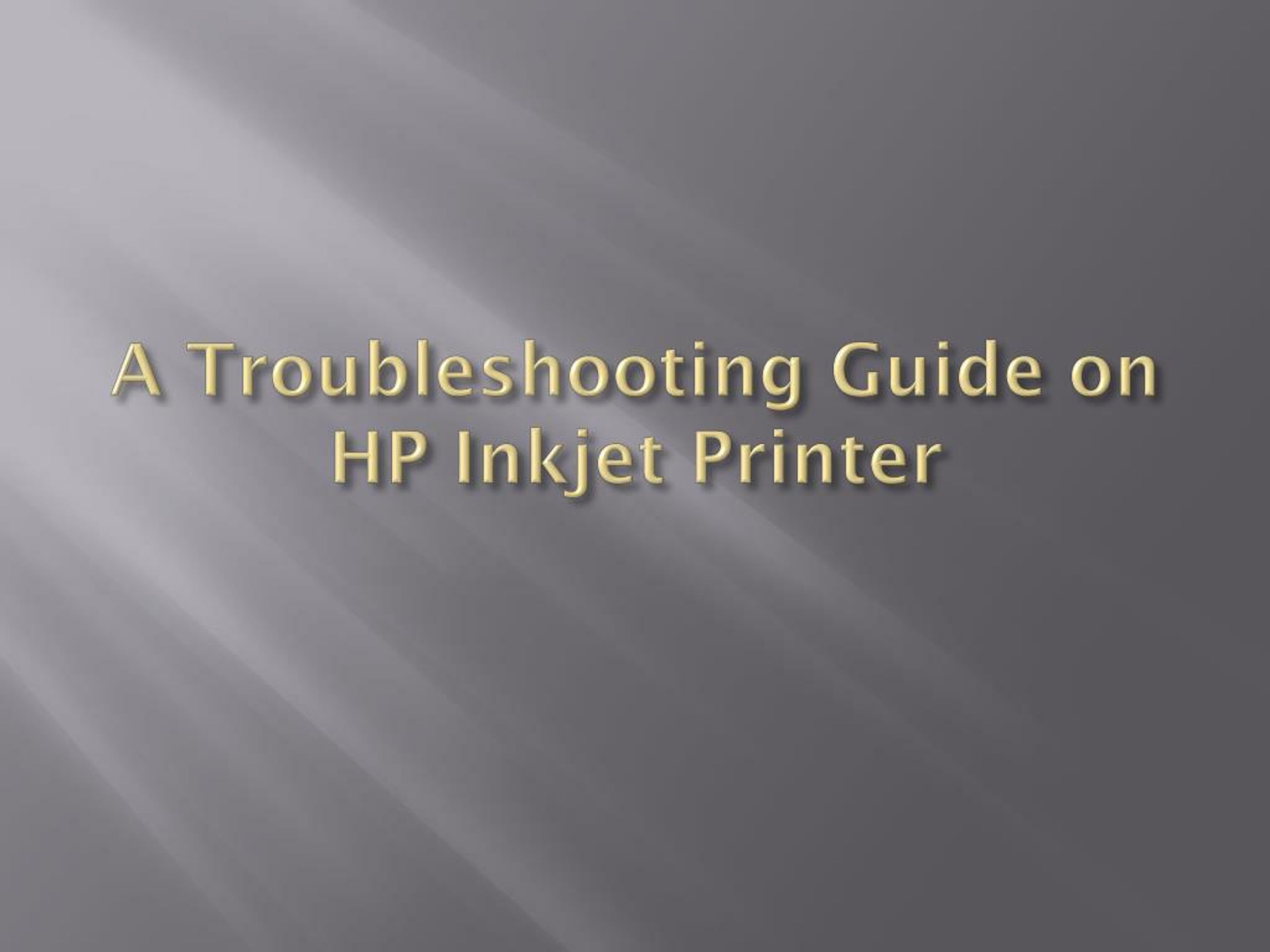 PPT - A Troubleshooting Guide on HP Inkjet Printer PowerPoint ...