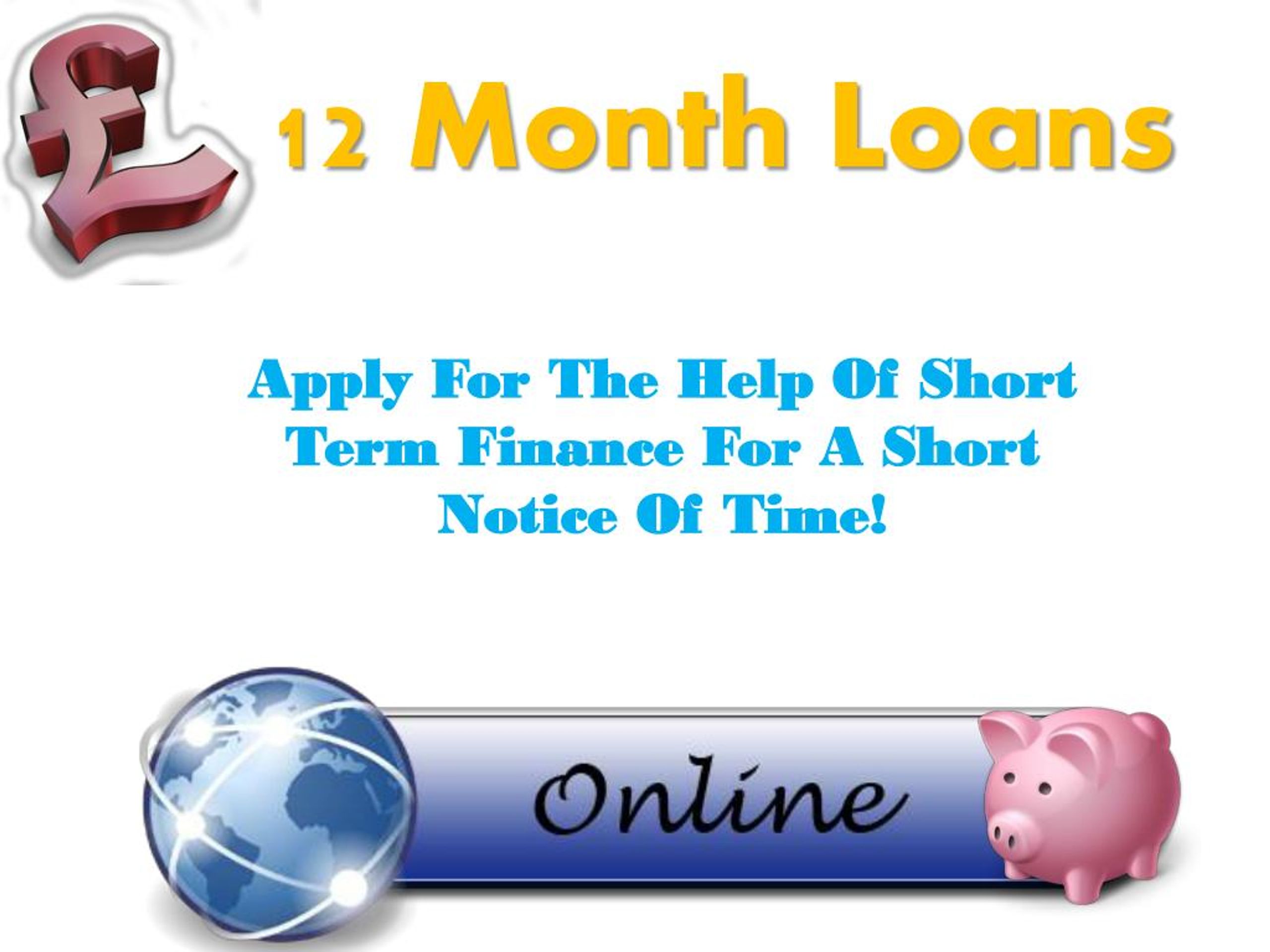 PPT - 12 Month Loans Mortgage Support For You With Superb Terms ...