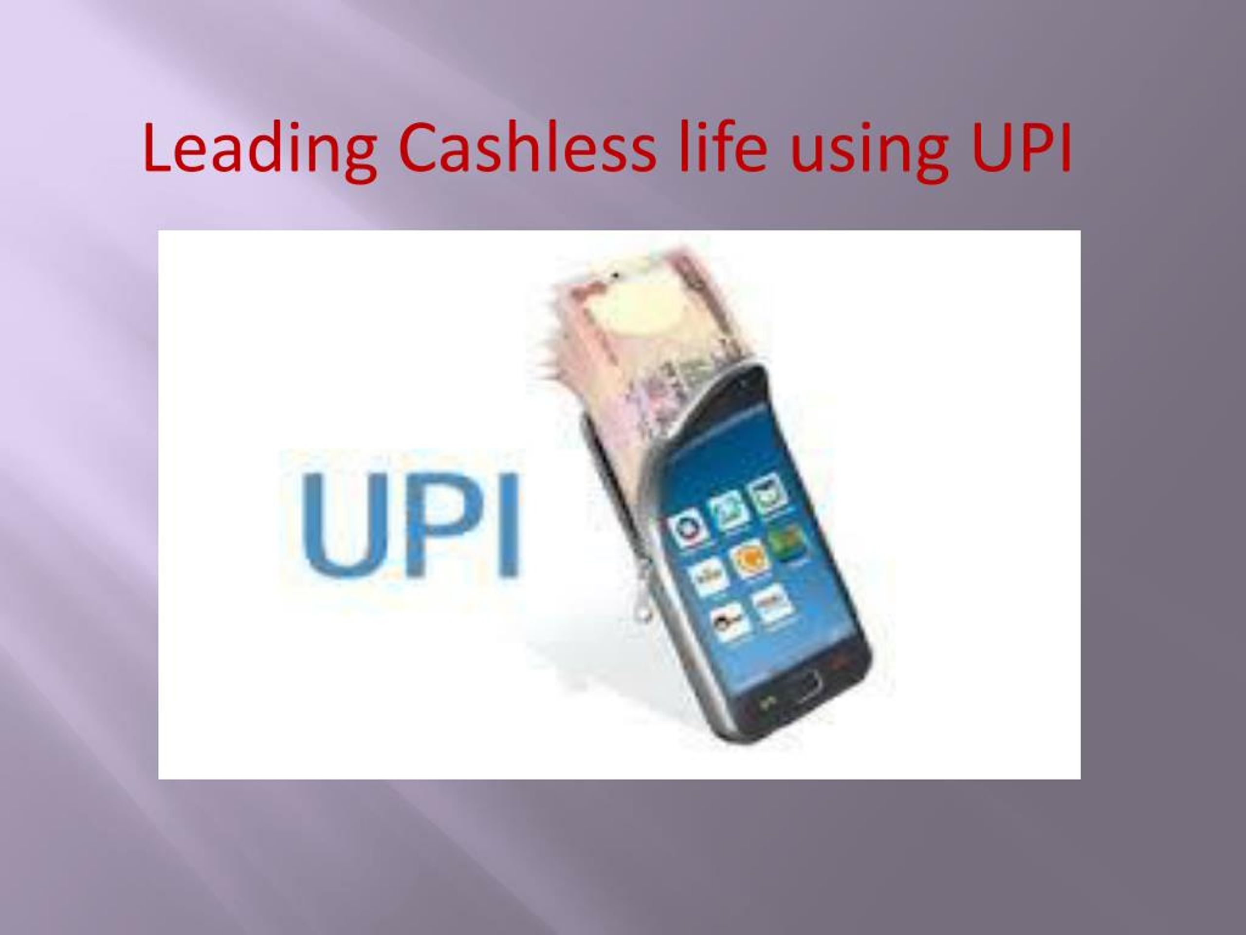 PPT - Leading Cashless life using UPI PowerPoint Presentation, free ...