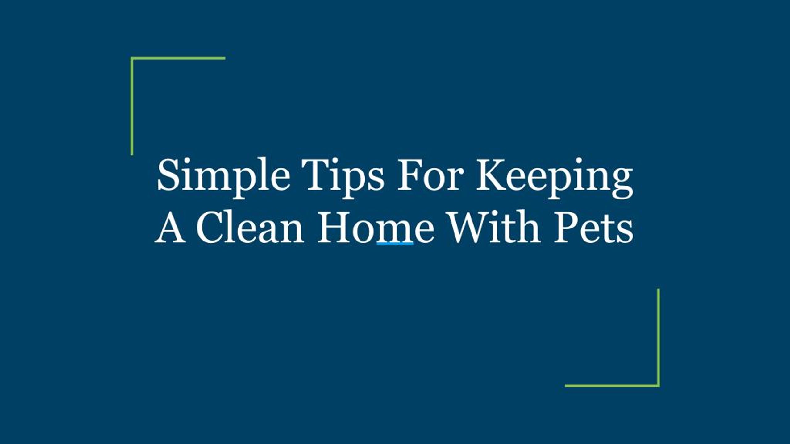 PPT - Simple Tips For Keeping A Clean Home With Pets PowerPoint ...
