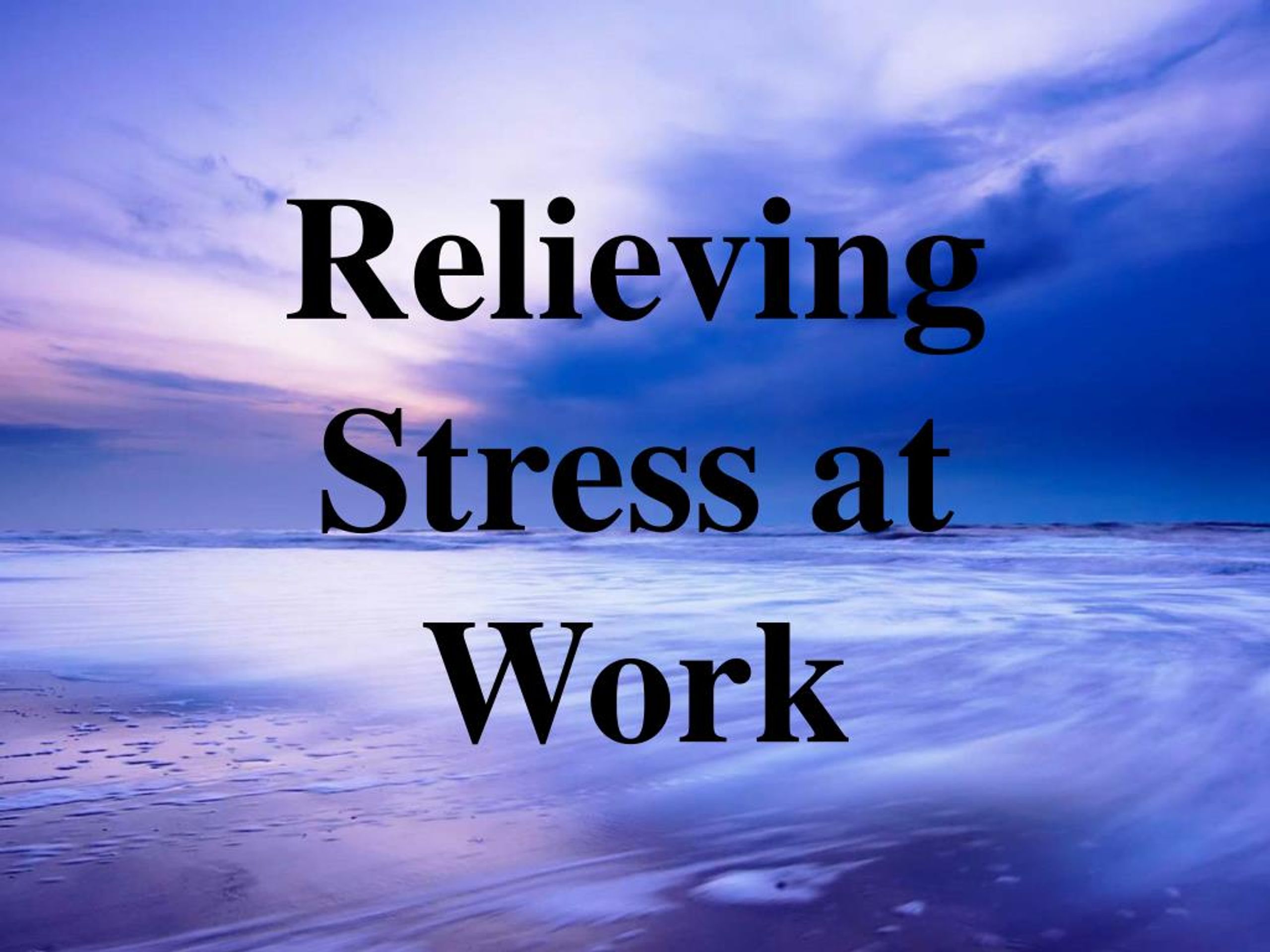 PPT - Relieving Stress at Work PowerPoint Presentation, free download ...