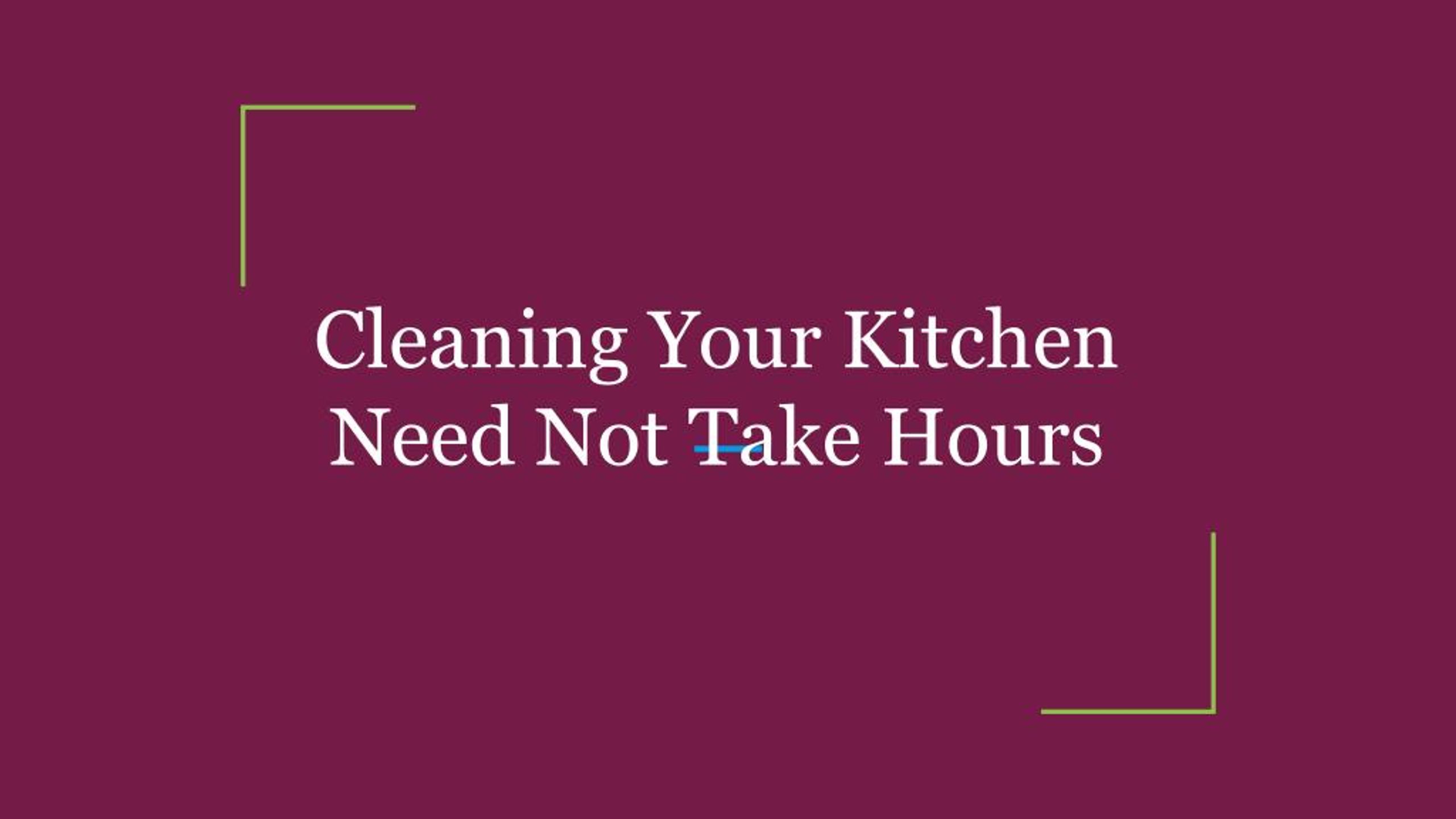 PPT - Cleaning Your Kitchen Need Not Take Hours PowerPoint Presentation ...